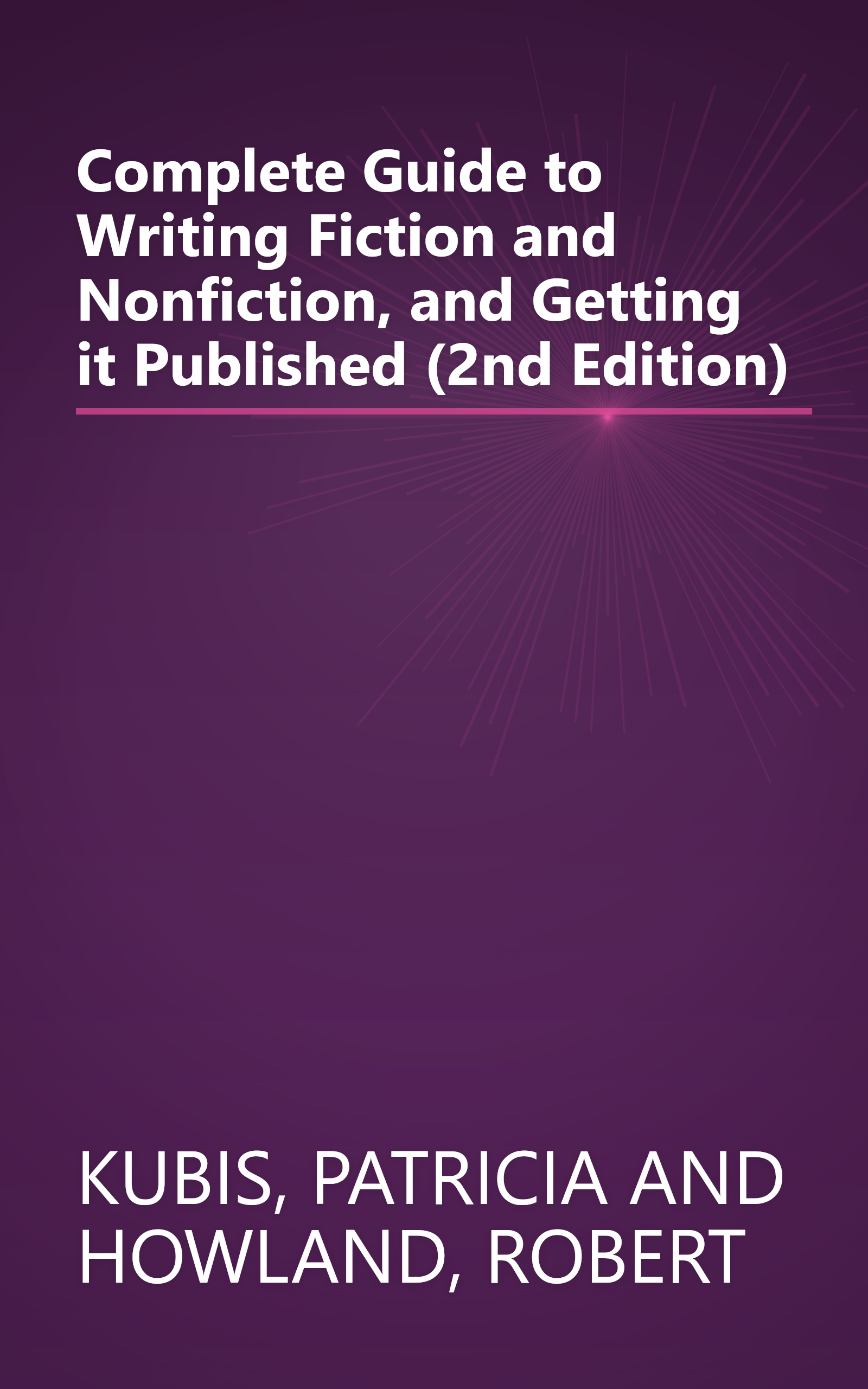 Complete Guide to Writing Fiction and Nonfiction, and Getting it Published (2nd Edition) book cover
