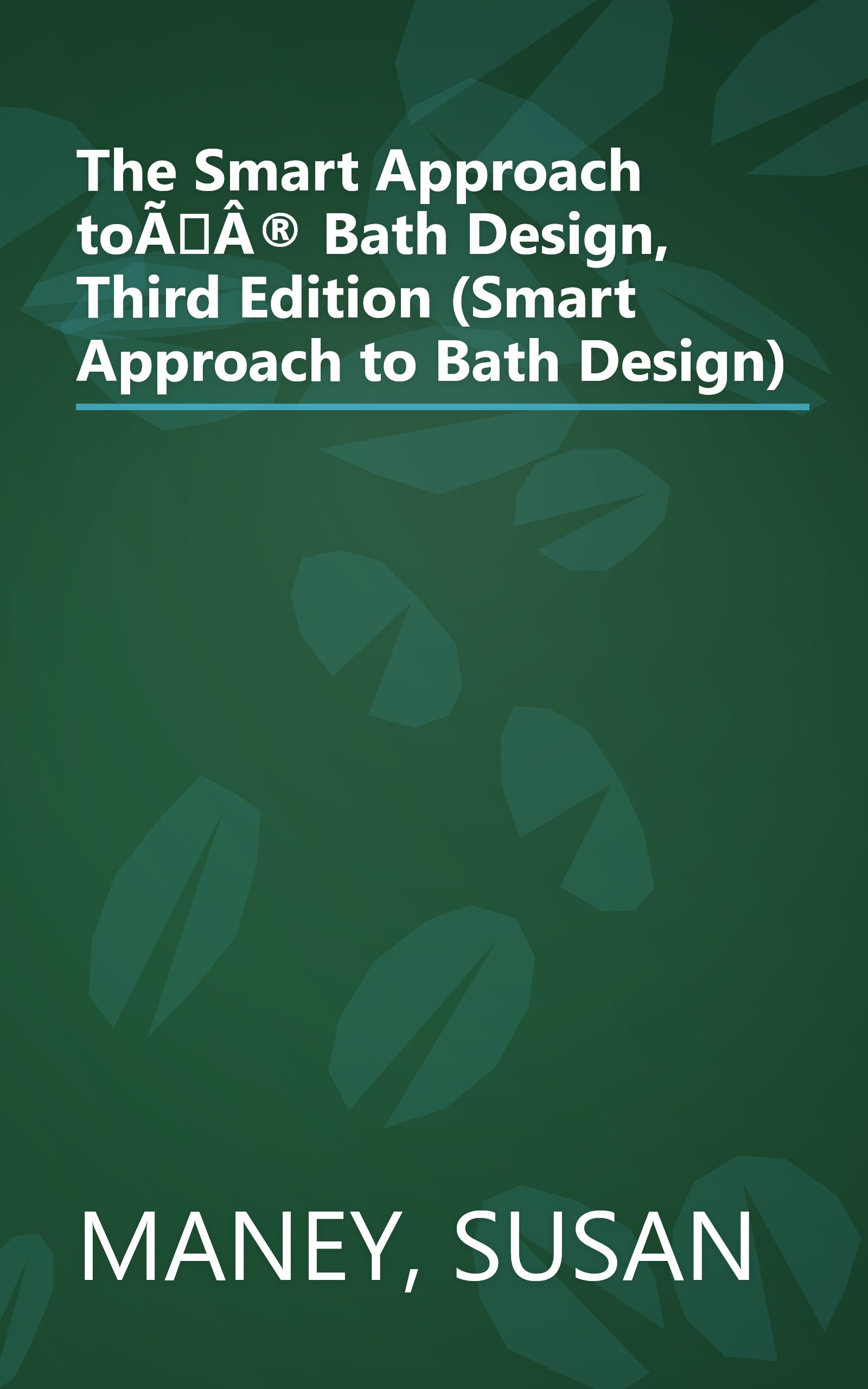 The Smart Approach toî Bath Design, Third Edition (Smart Approach to Bath Design) book cover