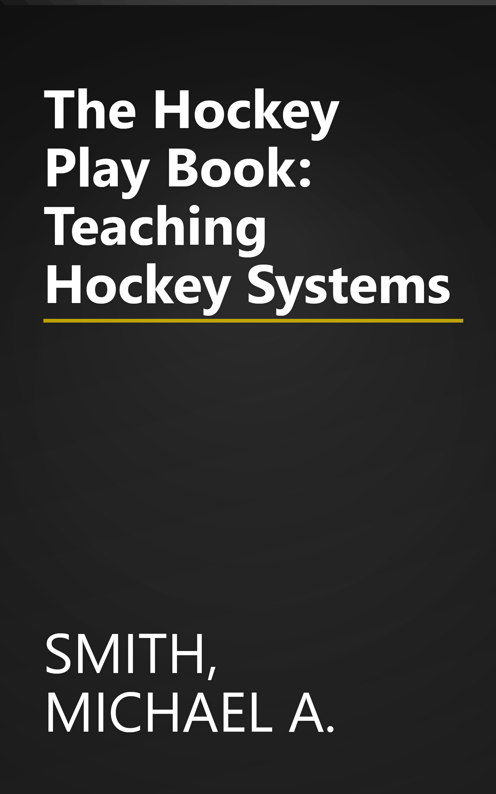 The Hockey Play Book: Teaching Hockey Systems book cover