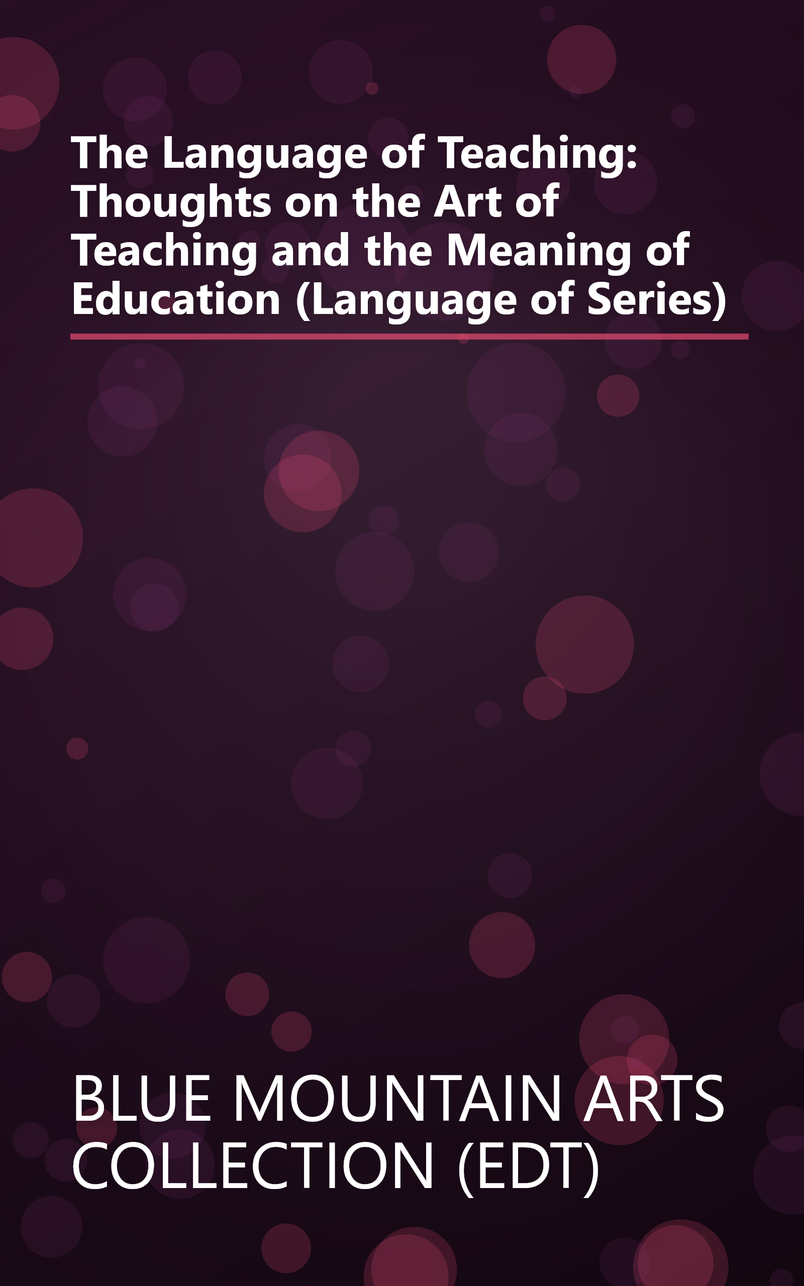 The Language of Teaching: Thoughts on the Art of Teaching and the Meaning of Education (Language of Series) book cover