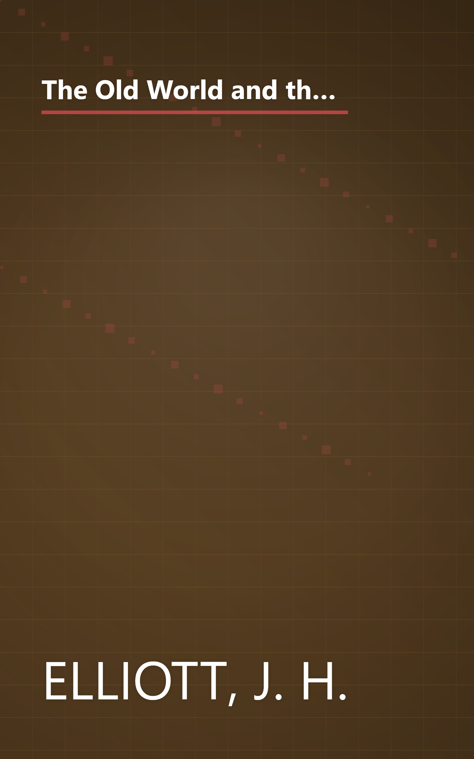 The Old World and the New 1492-1650: The Wiles Lectures Given at the Queens University Belfast 1969 (Cambridge Studies in Early Modern History) book cover