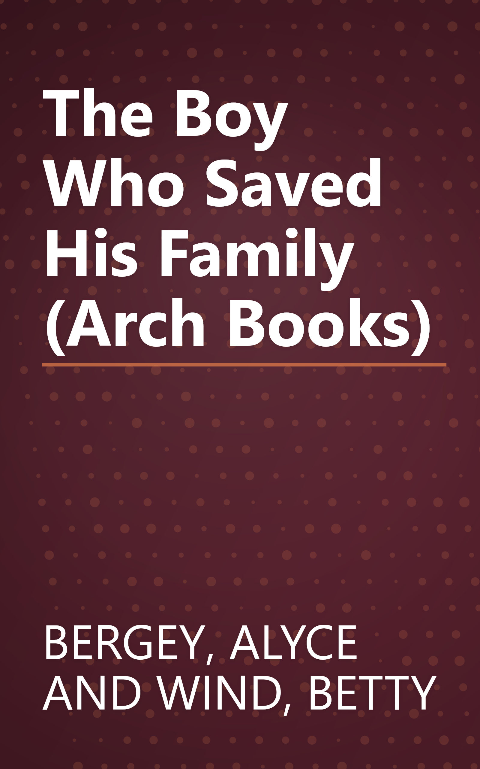 The Boy Who Saved His Family (Arch Books) book cover