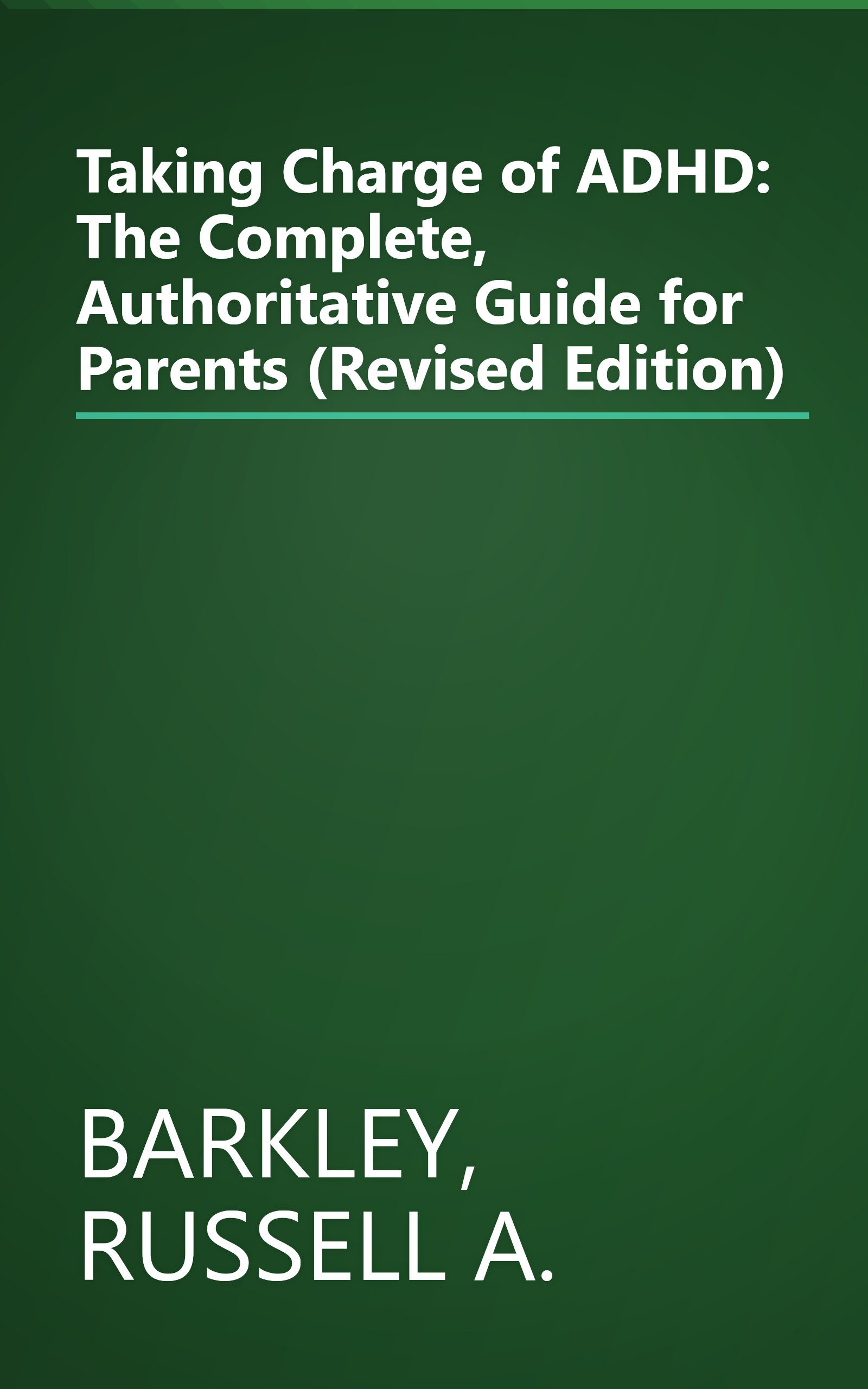 Taking Charge of ADHD: The Complete, Authoritative Guide for Parents (Revised Edition) book cover