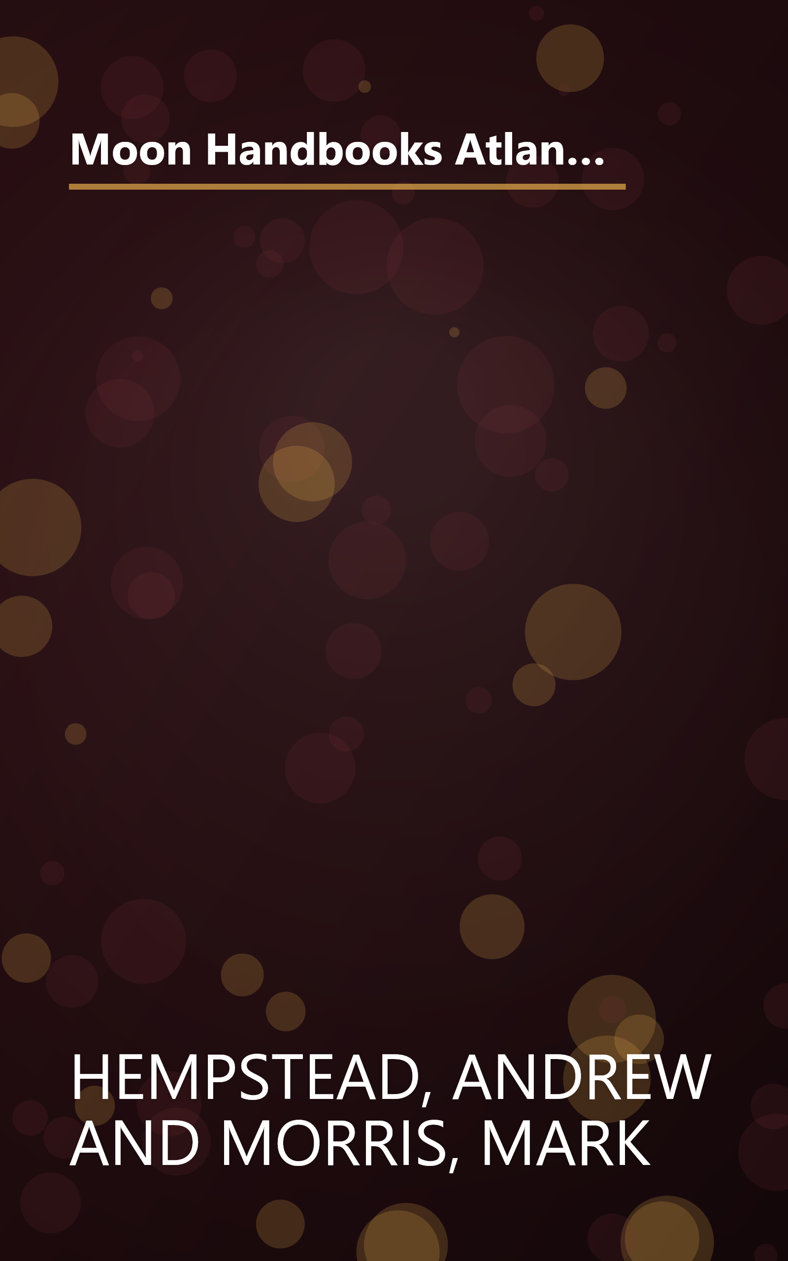 Moon Handbooks Atlantic Canada: New Brunswick, Prince Edward Island, Nova Scotia, Newfoundland, and Labrador book cover