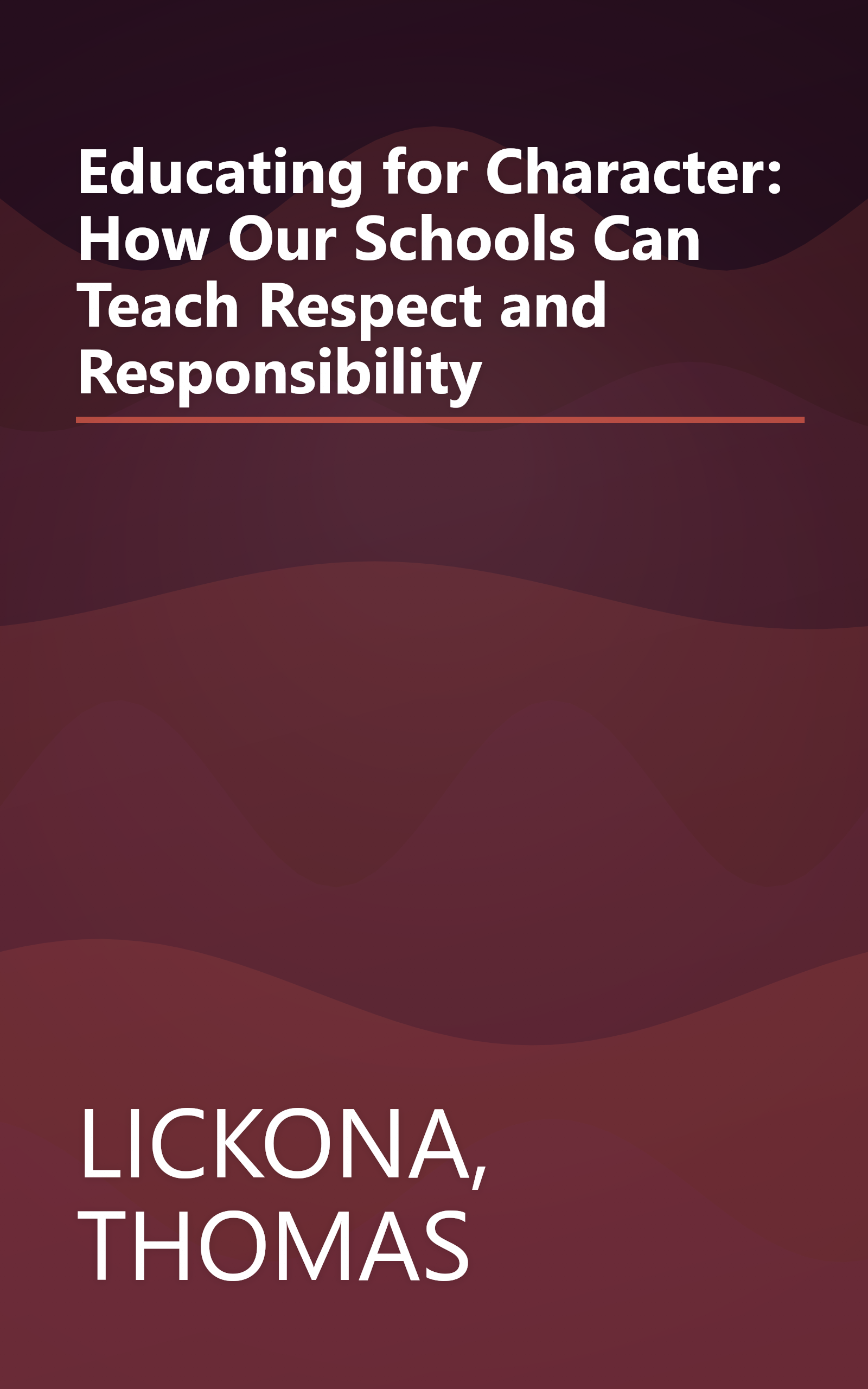 Educating for Character: How Our Schools Can Teach Respect and Responsibility book cover