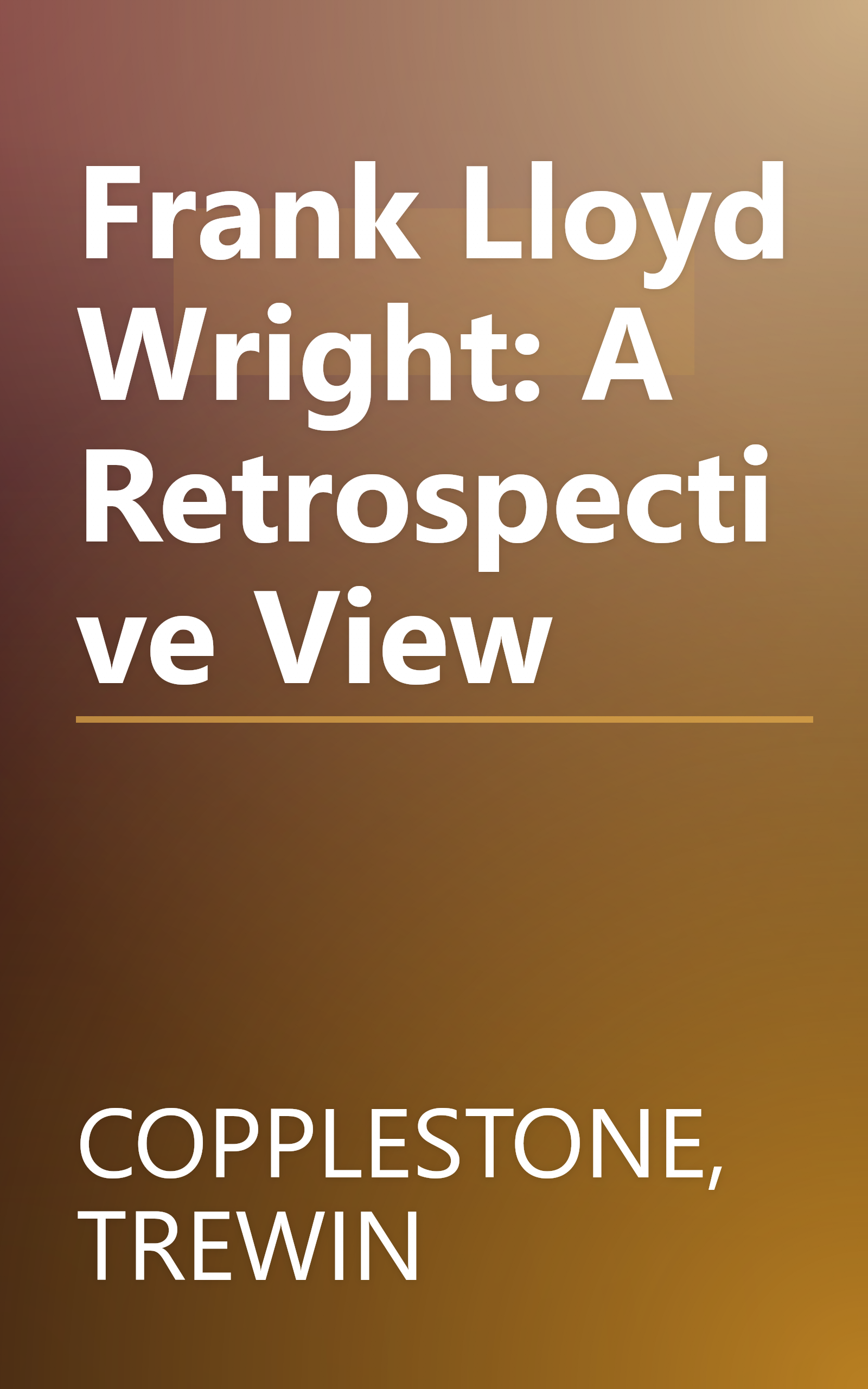 Frank Lloyd Wright: A Retrospective View book cover