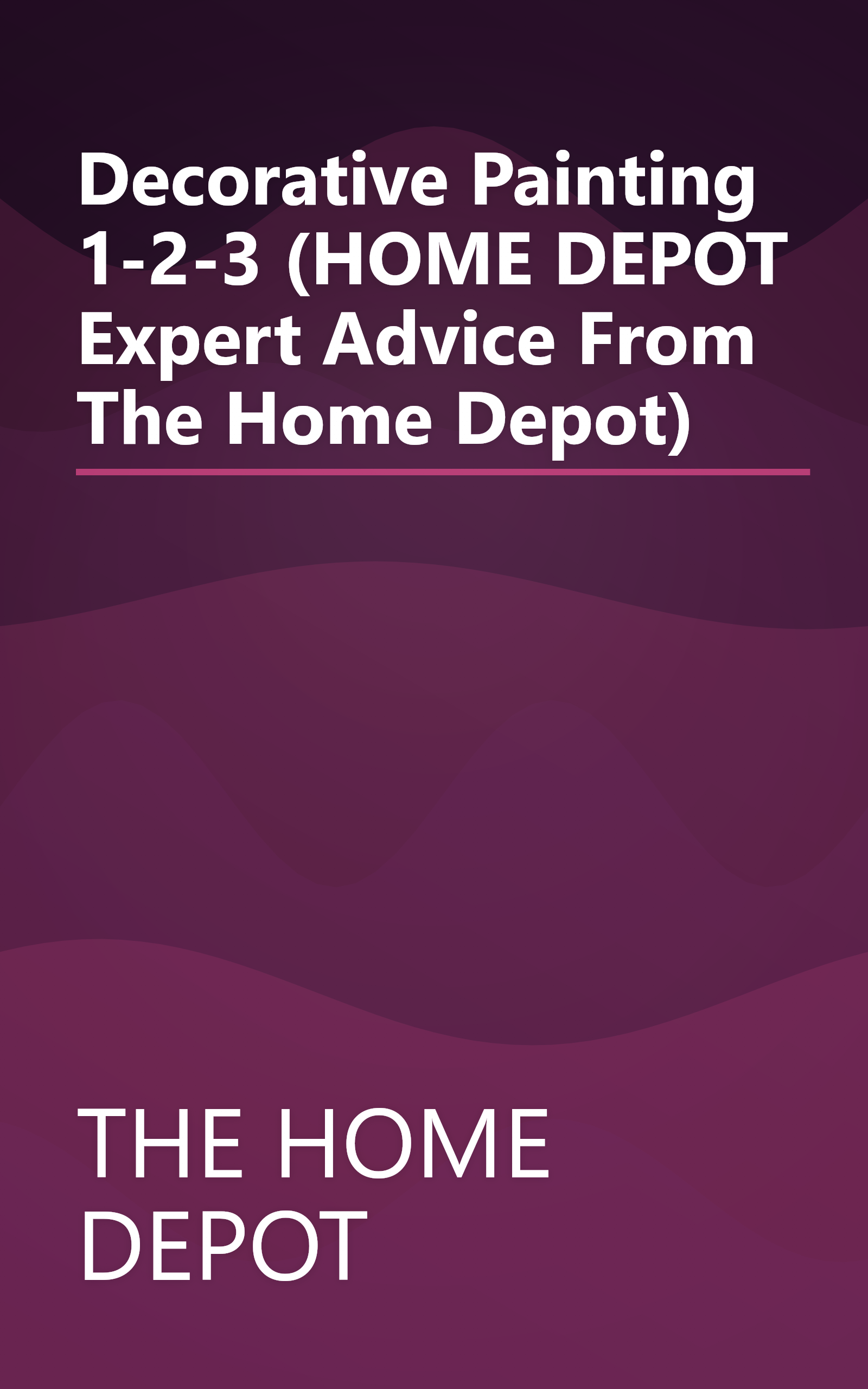 Decorative Painting 1-2-3 (HOME DEPOT Expert Advice From The Home Depot) book cover