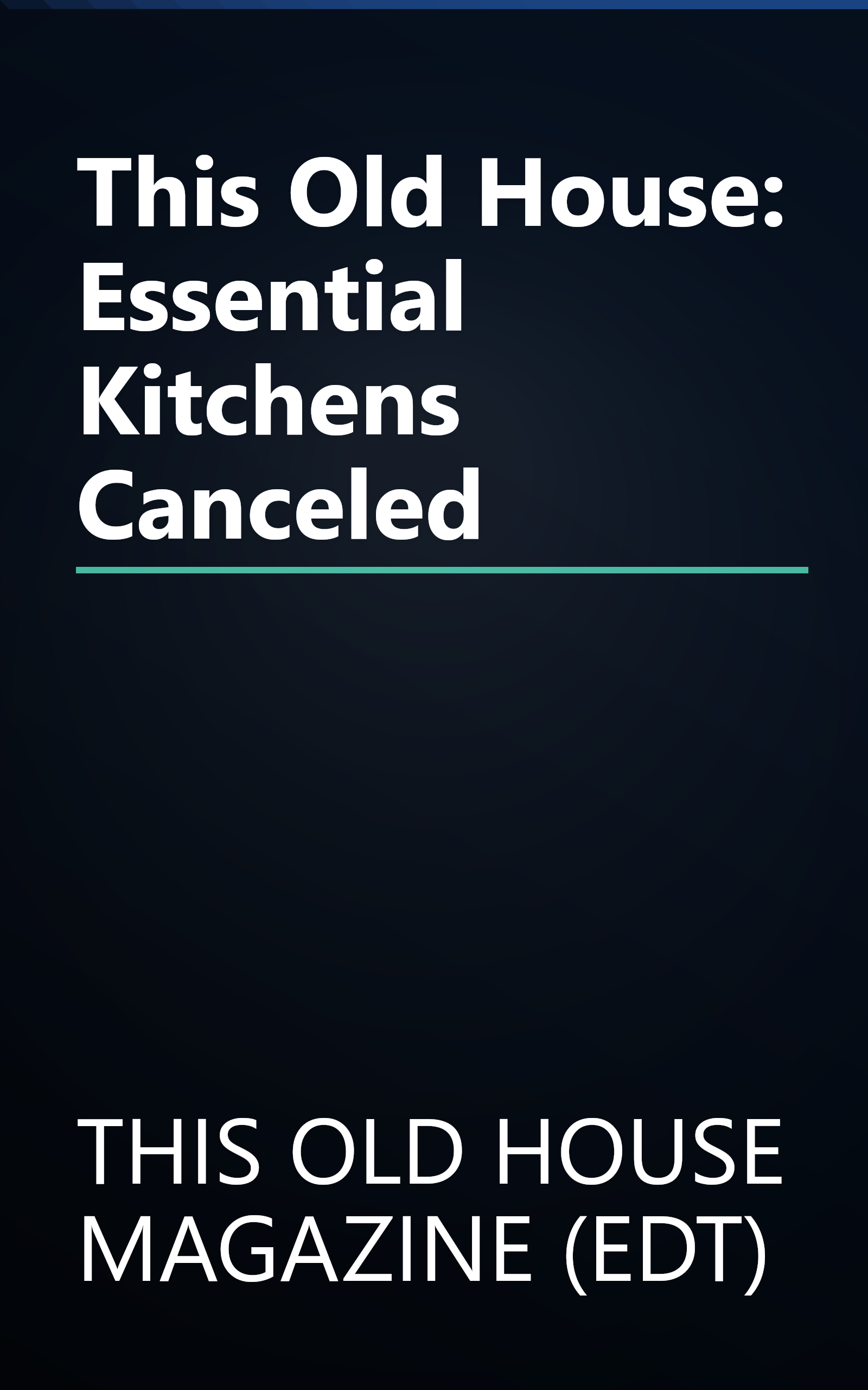 This Old House: Essential Kitchens Canceled book cover