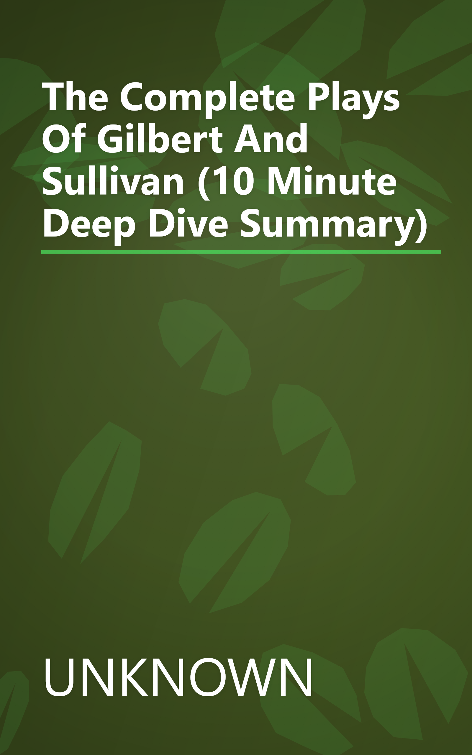 The Complete Plays Of Gilbert And Sullivan (10 Minute   Deep Dive Summary) book cover