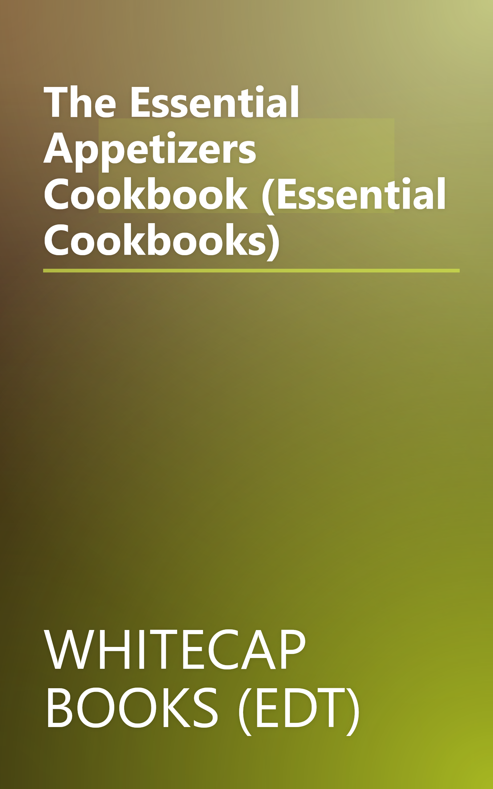 The Essential Appetizers Cookbook (Essential Cookbooks) book cover