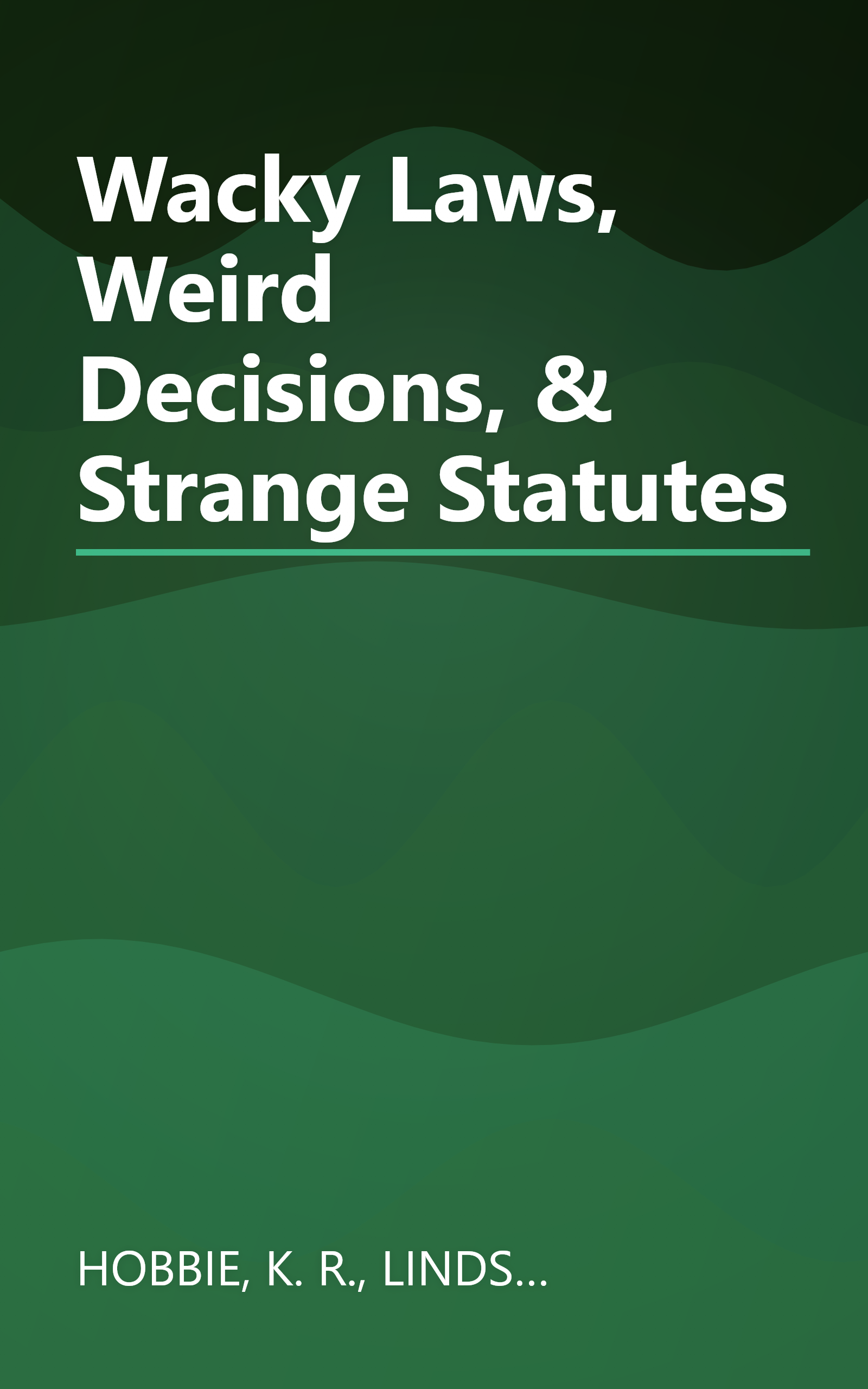 Wacky Laws, Weird Decisions, & Strange Statutes book cover