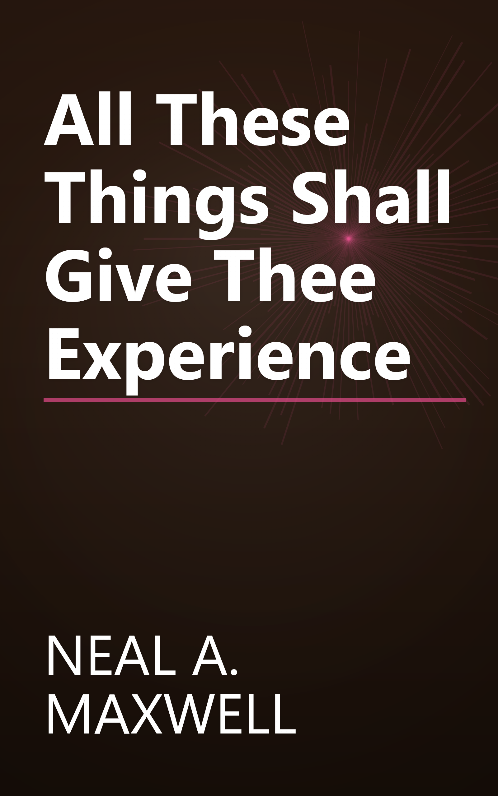 All These Things Shall Give Thee Experience book cover