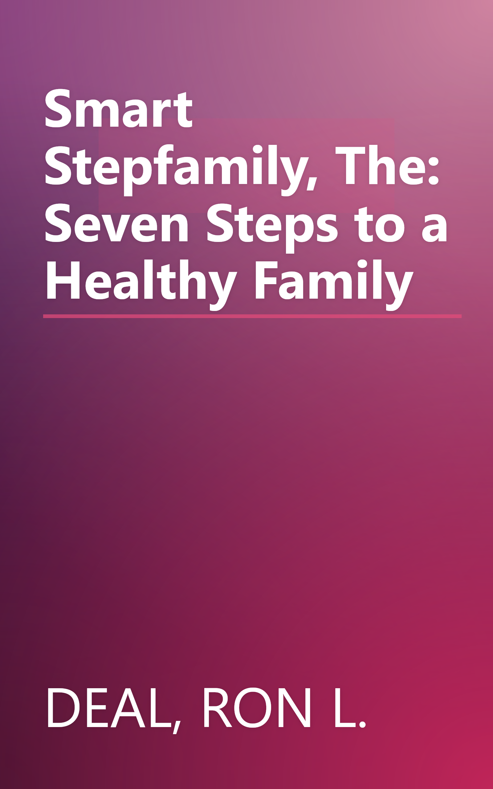 Smart Stepfamily, The: Seven Steps to a Healthy Family book cover