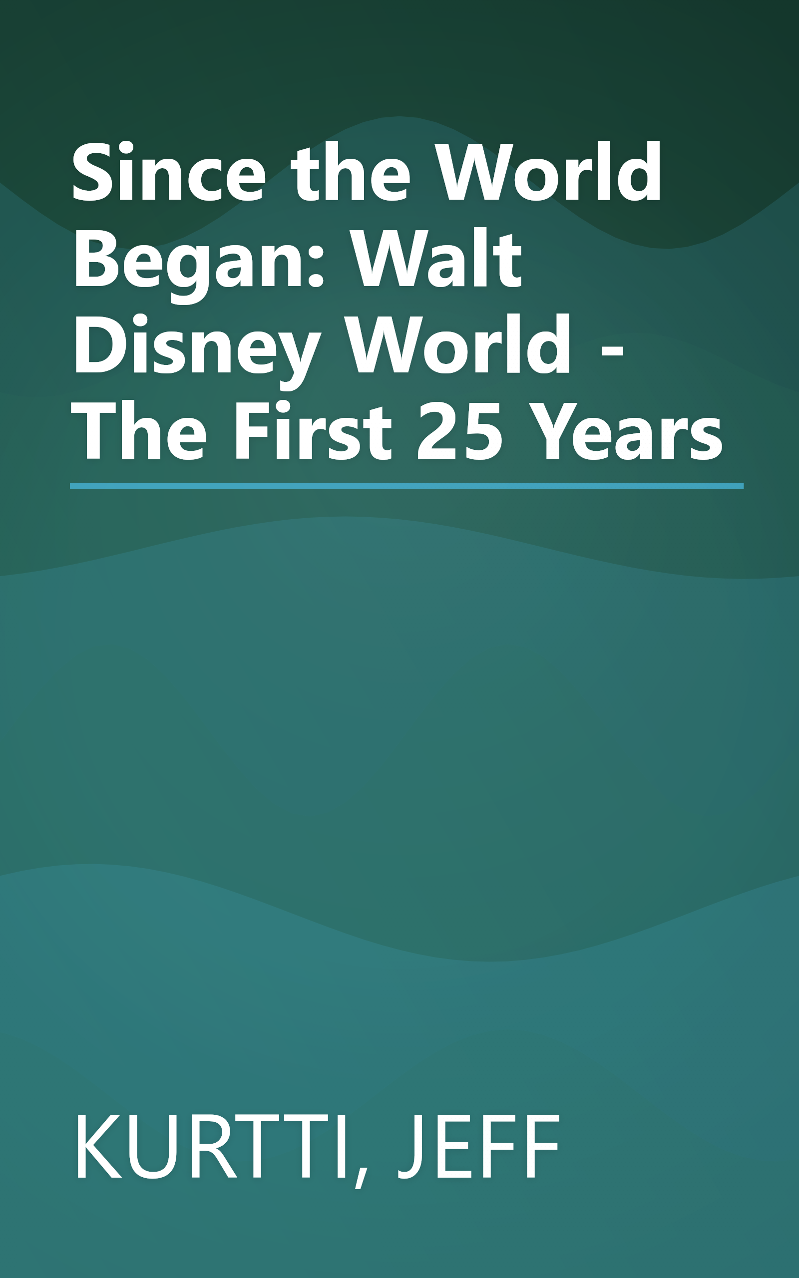 Since the World Began: Walt Disney World - The First 25 Years book cover