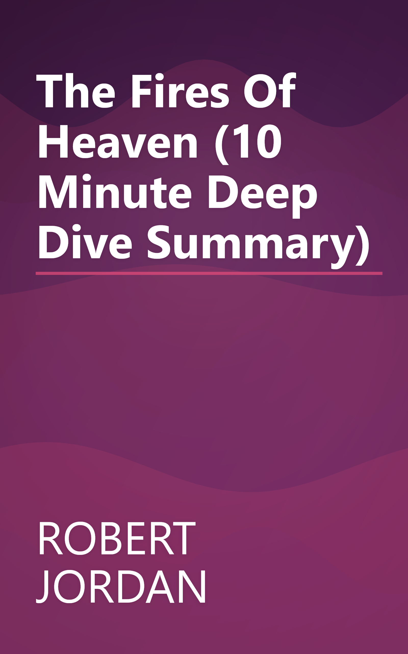 The Fires Of Heaven (10 Minute   Deep Dive Summary) book cover