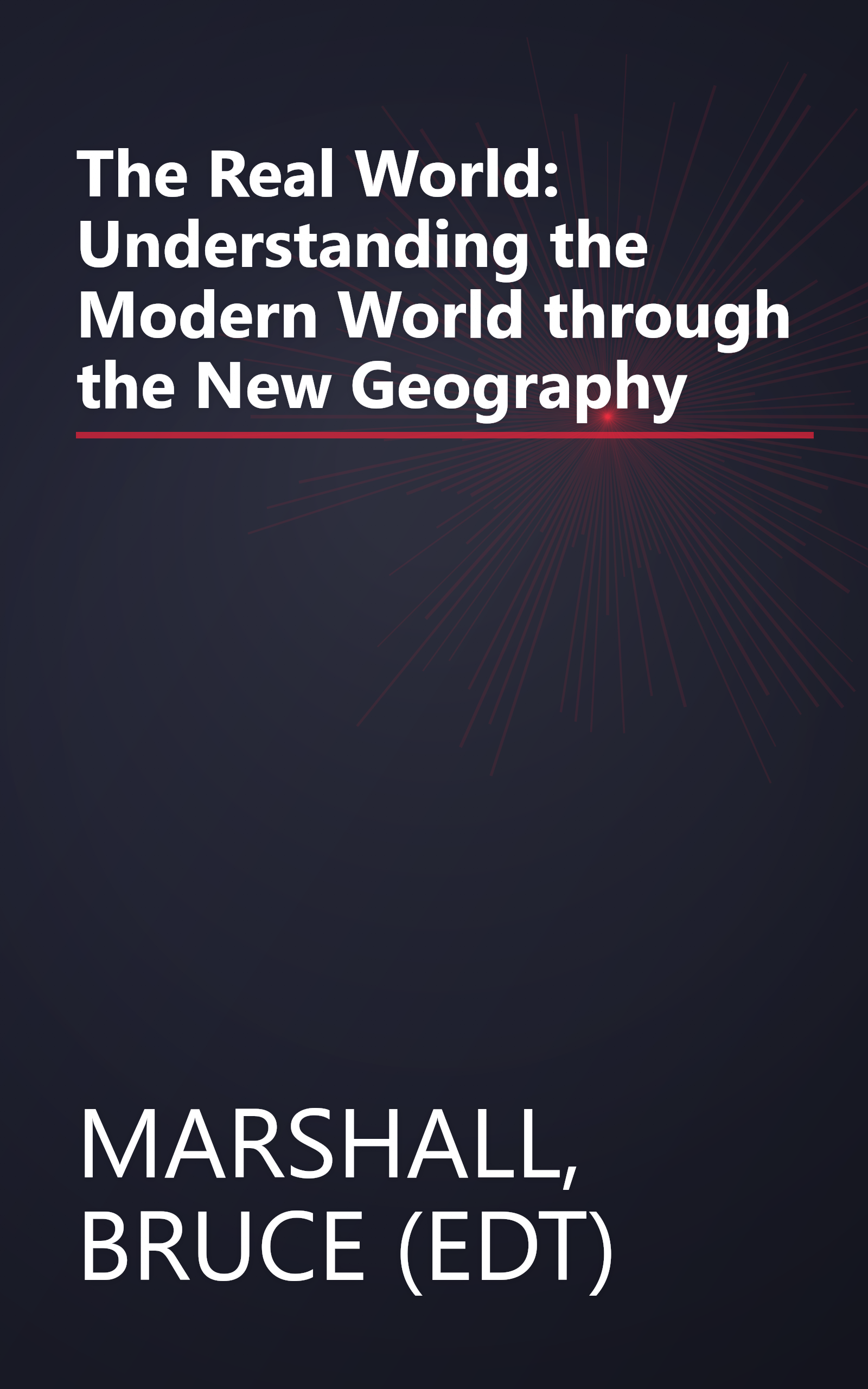 The Real World: Understanding the Modern World through the New Geography book cover