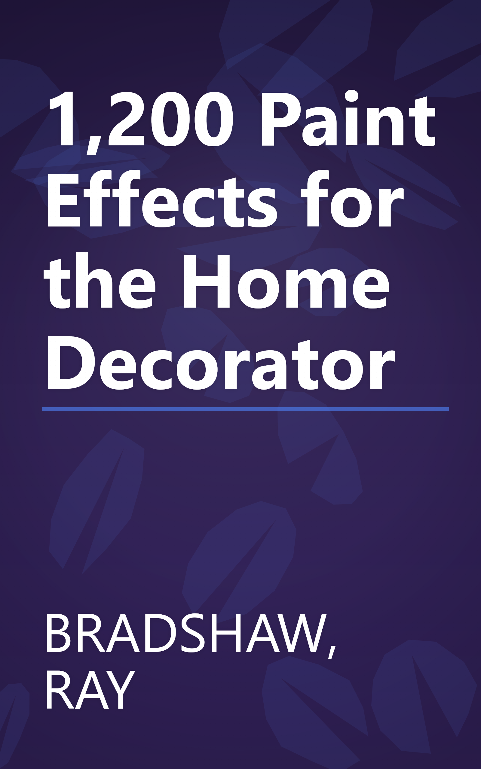 1,200 Paint Effects for the Home Decorator book cover