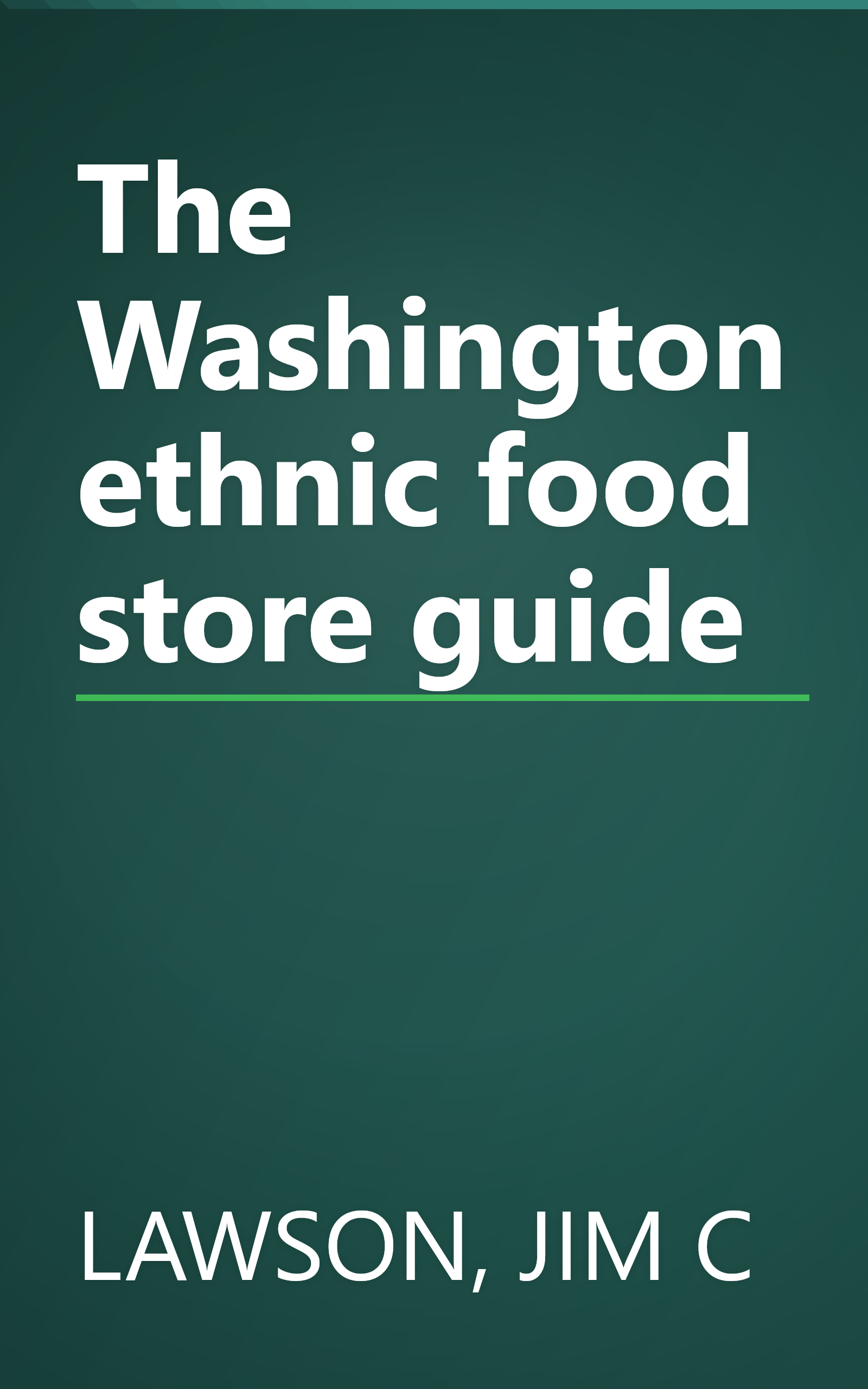 The Washington ethnic food store guide book cover