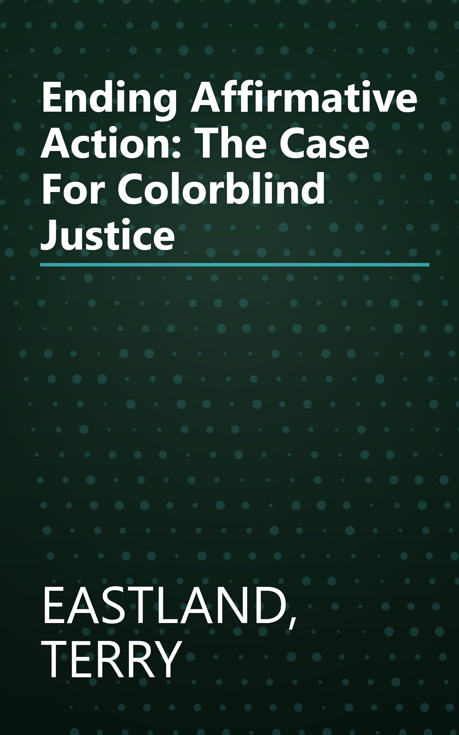 Ending Affirmative Action: The Case For Colorblind Justice book cover