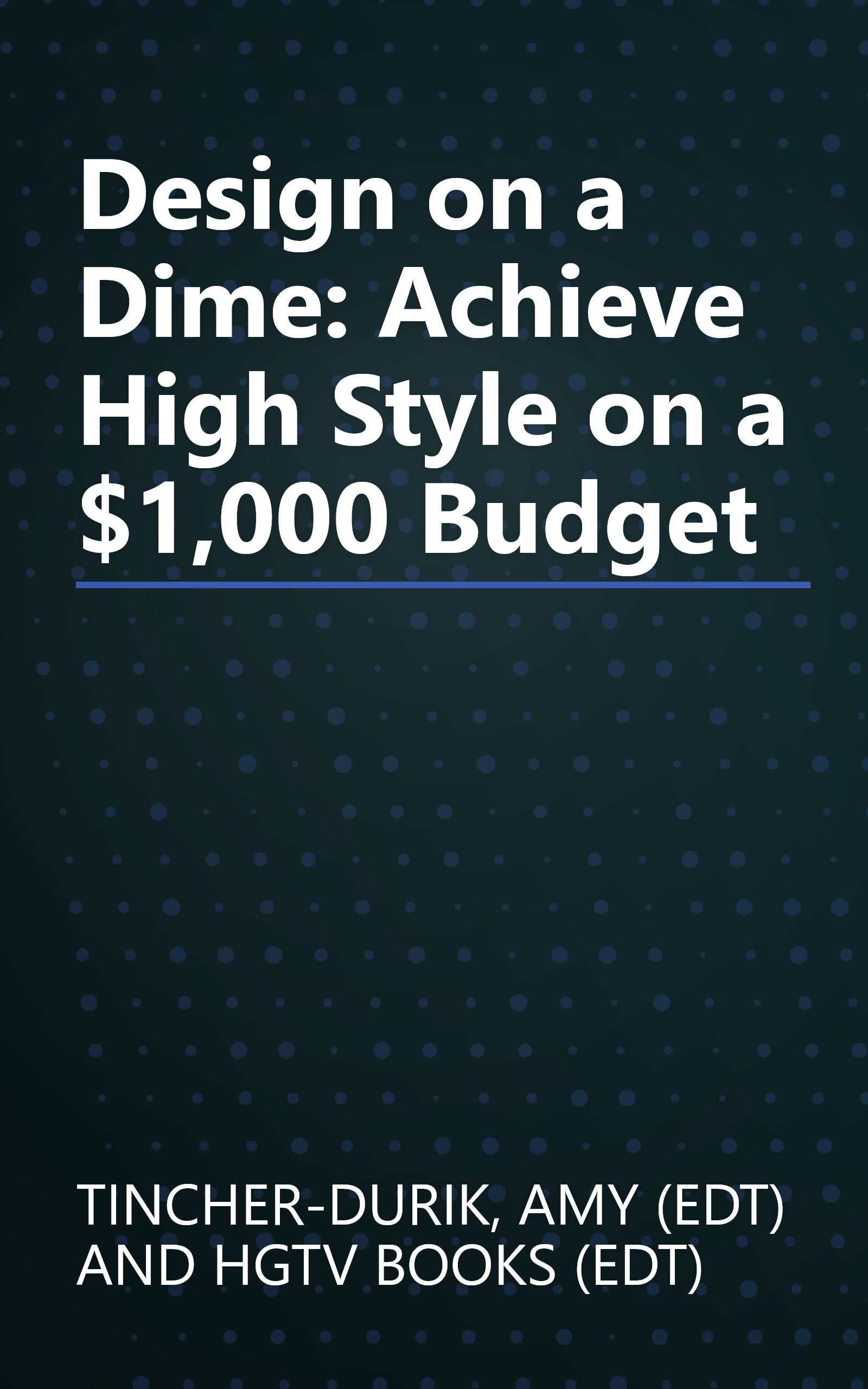 Design on a Dime: Achieve High Style on a $1,000 Budget book cover
