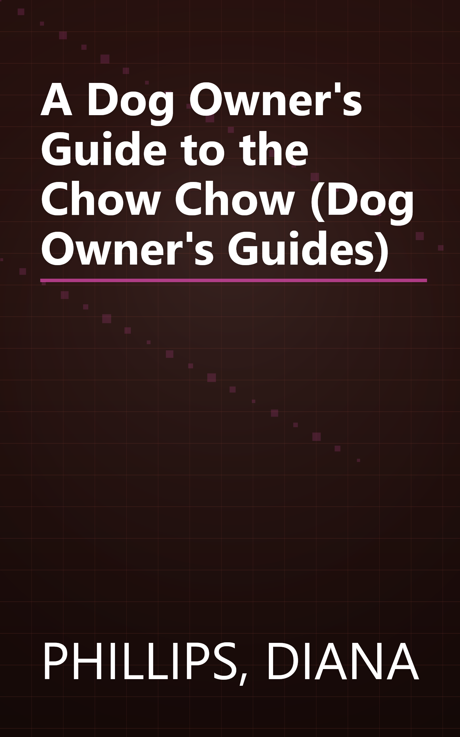 A Dog Owner's Guide to the Chow Chow (Dog Owner's Guides) book cover