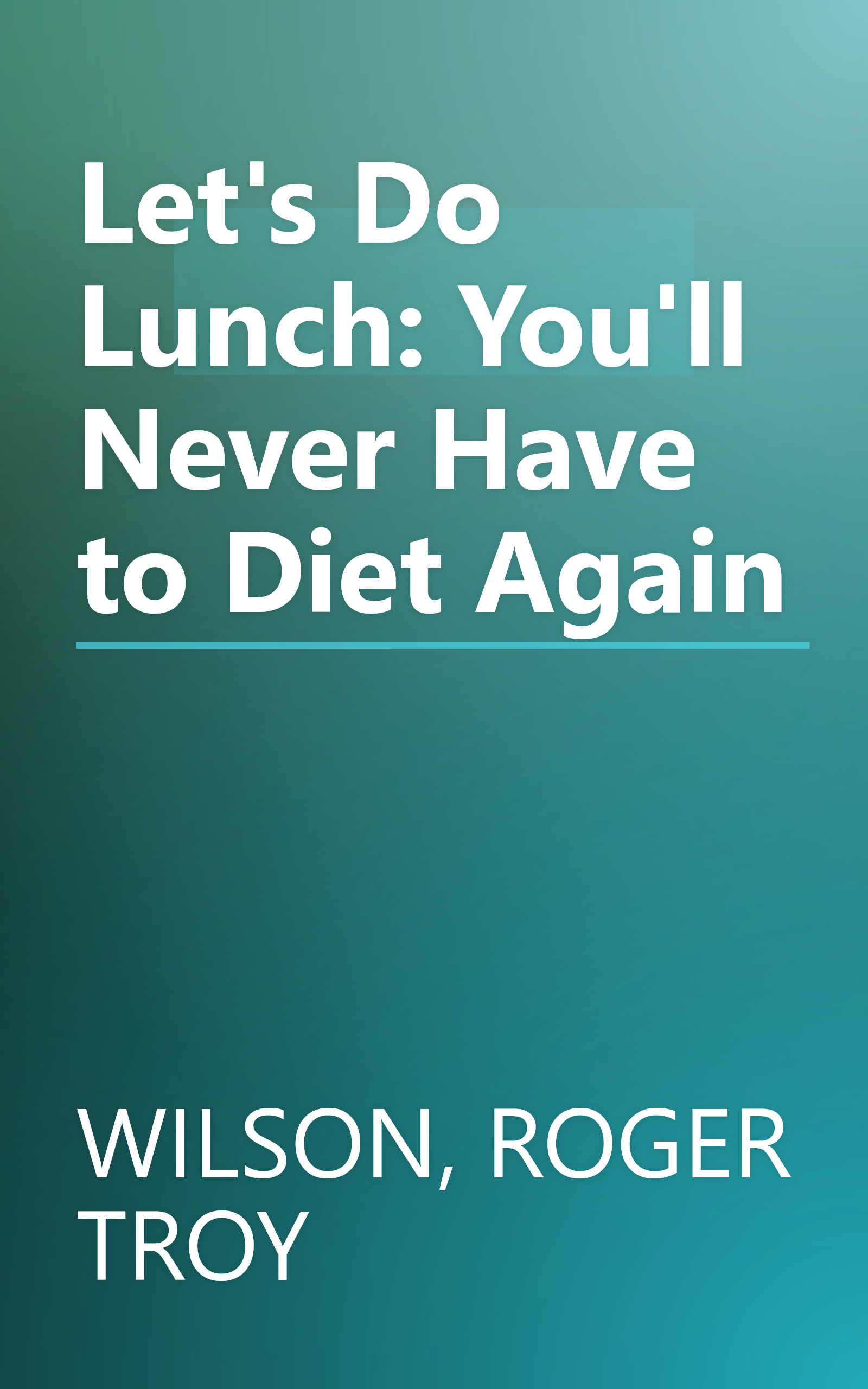 Let's Do Lunch: You'll Never Have to Diet Again book cover