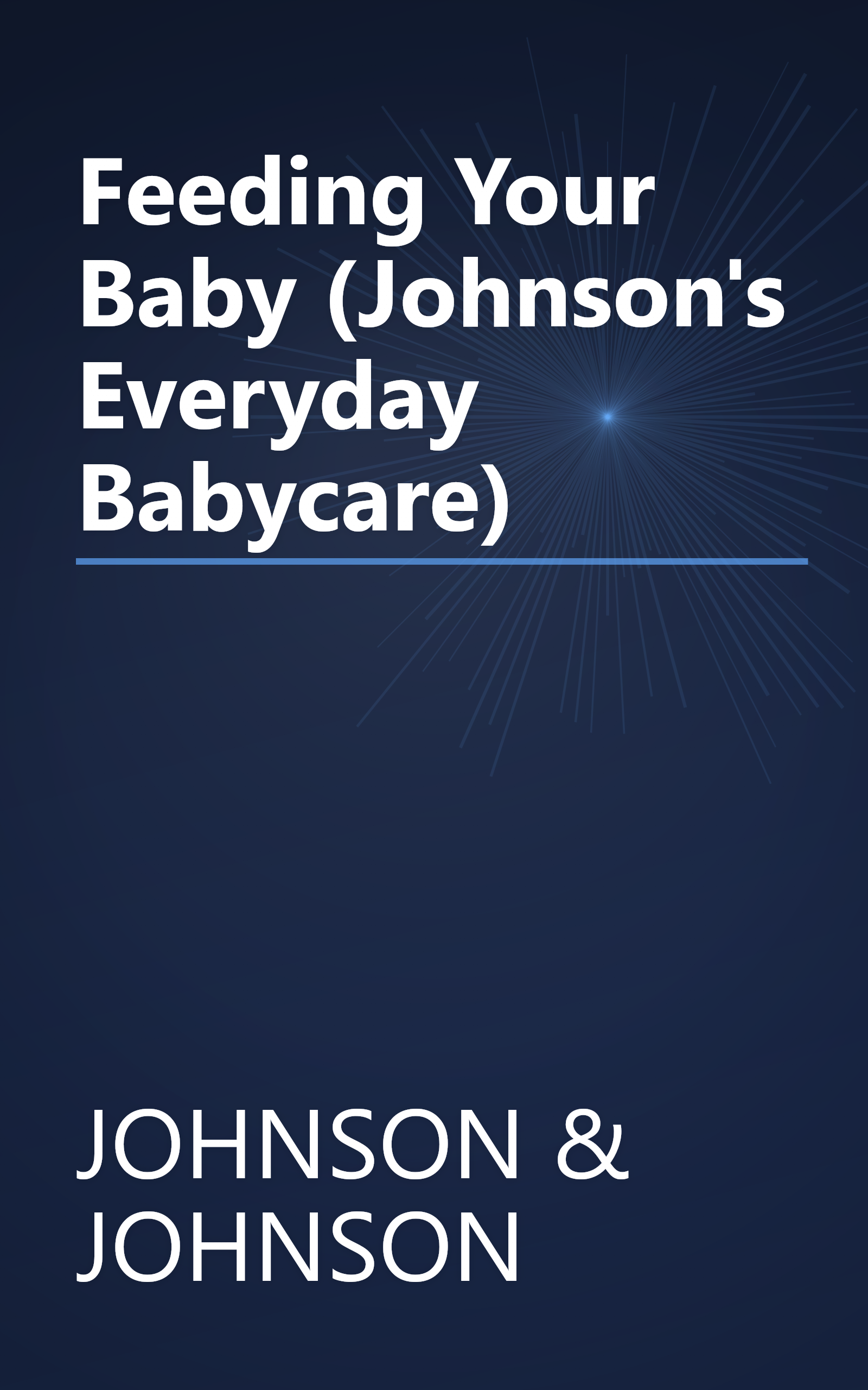 Feeding Your Baby (Johnson's Everyday Babycare) book cover