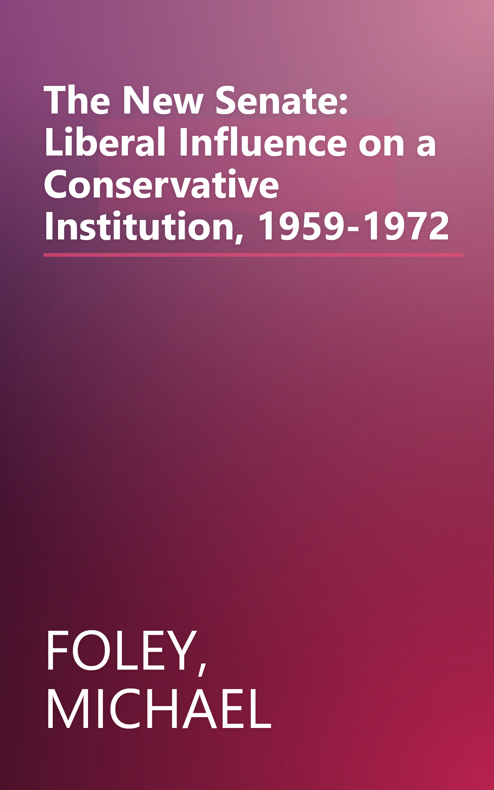 The New Senate: Liberal Influence on a Conservative Institution, 1959-1972 book cover