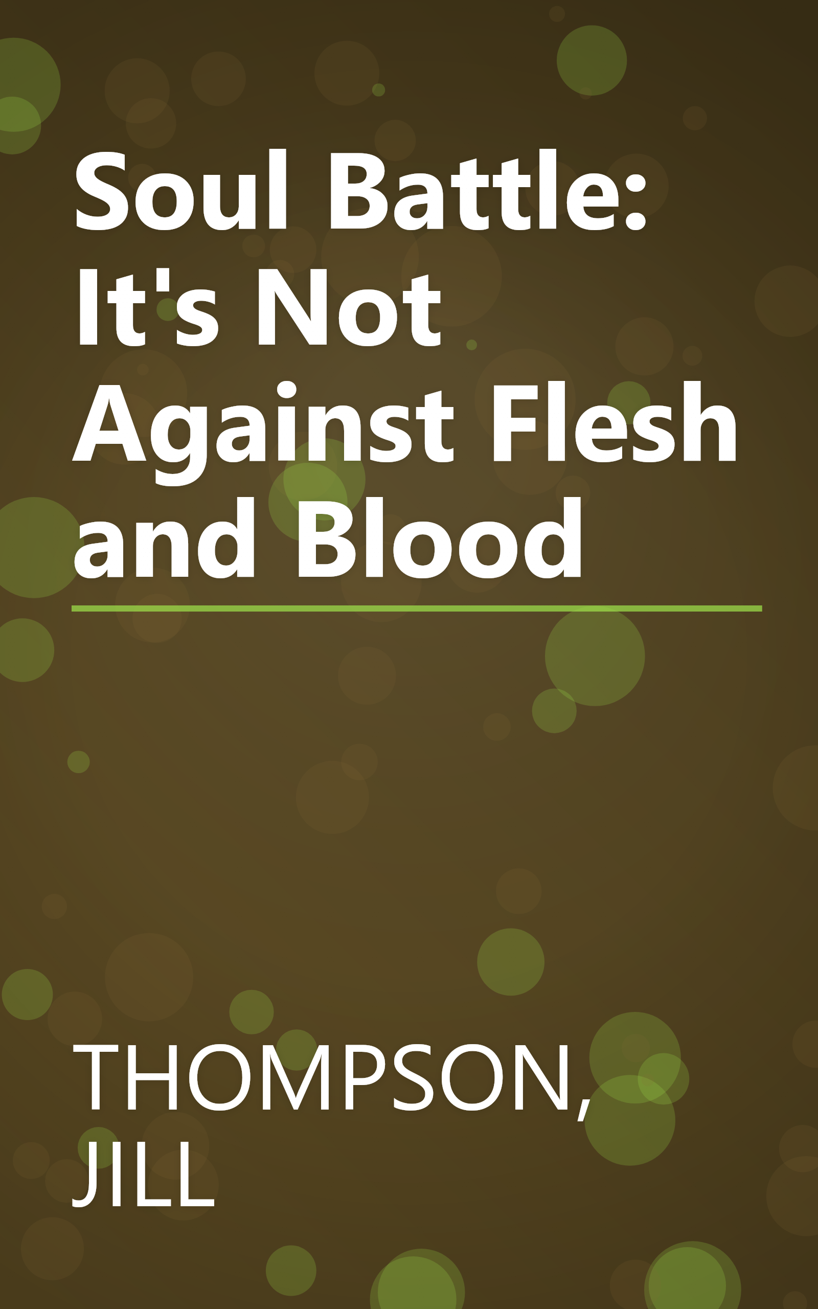 Soul Battle: It's Not Against Flesh and Blood book cover