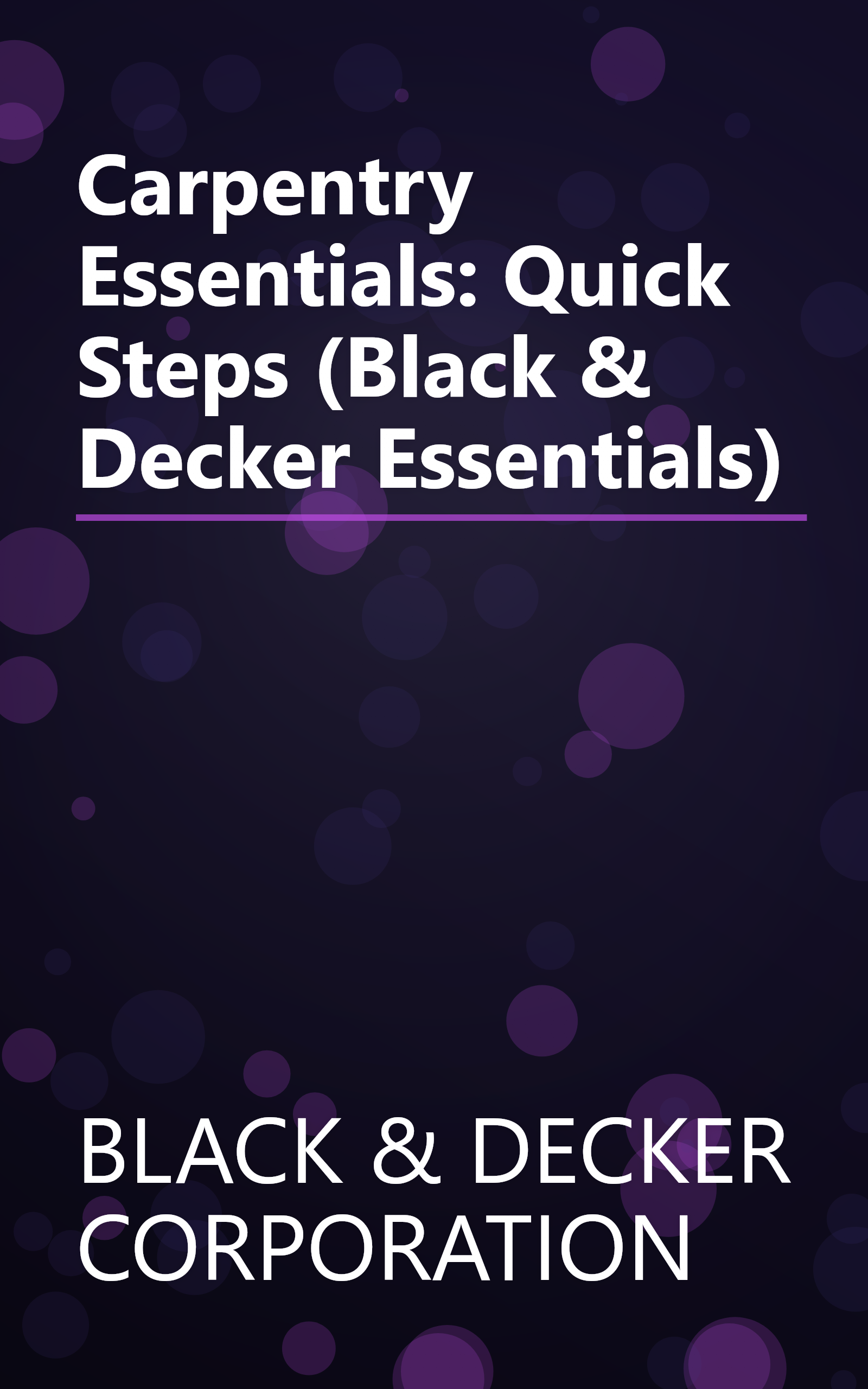 Carpentry Essentials: Quick Steps (Black & Decker Essentials) book cover