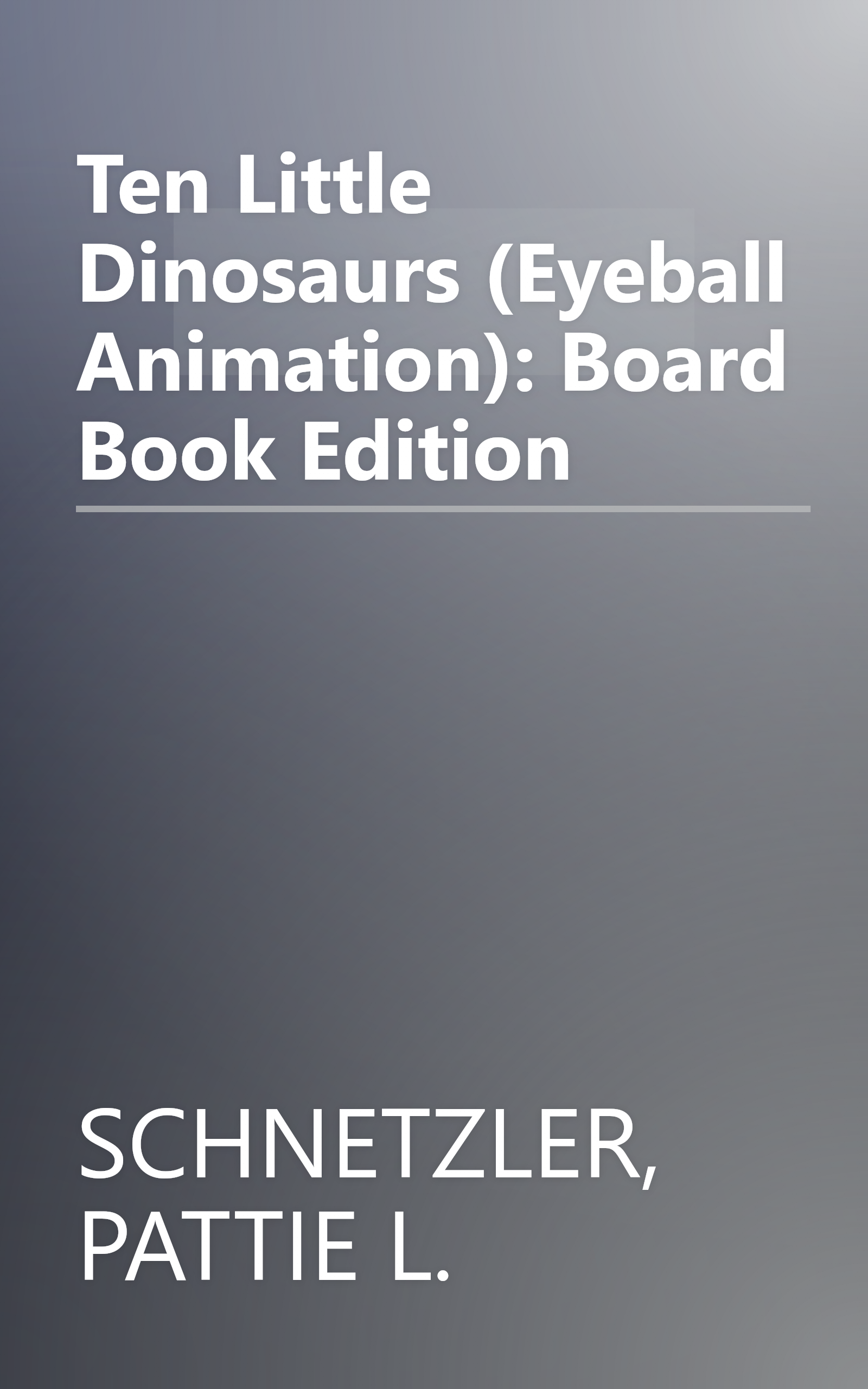 Ten Little Dinosaurs (Eyeball Animation): Board Book Edition book cover