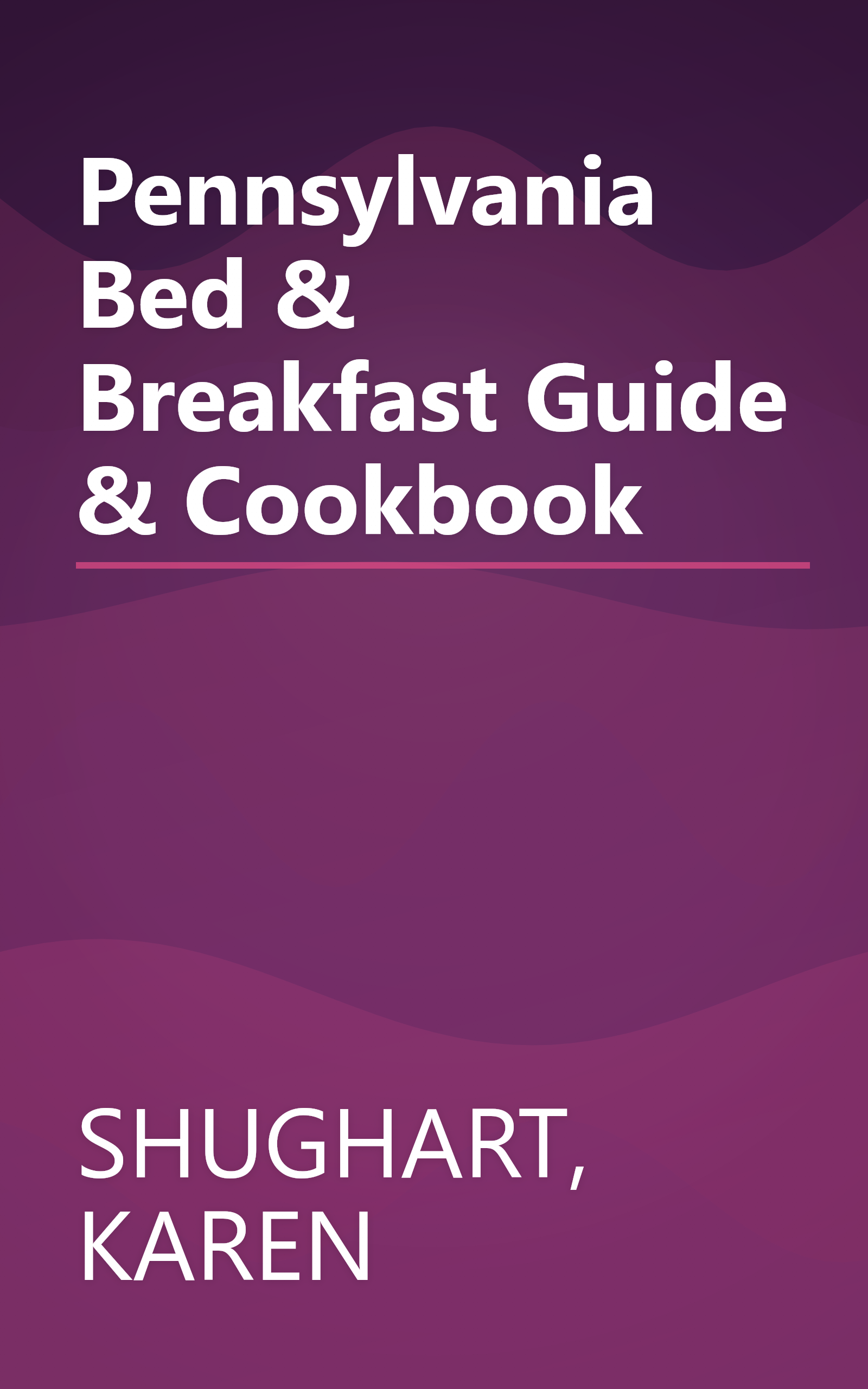 Pennsylvania Bed & Breakfast Guide & Cookbook book cover