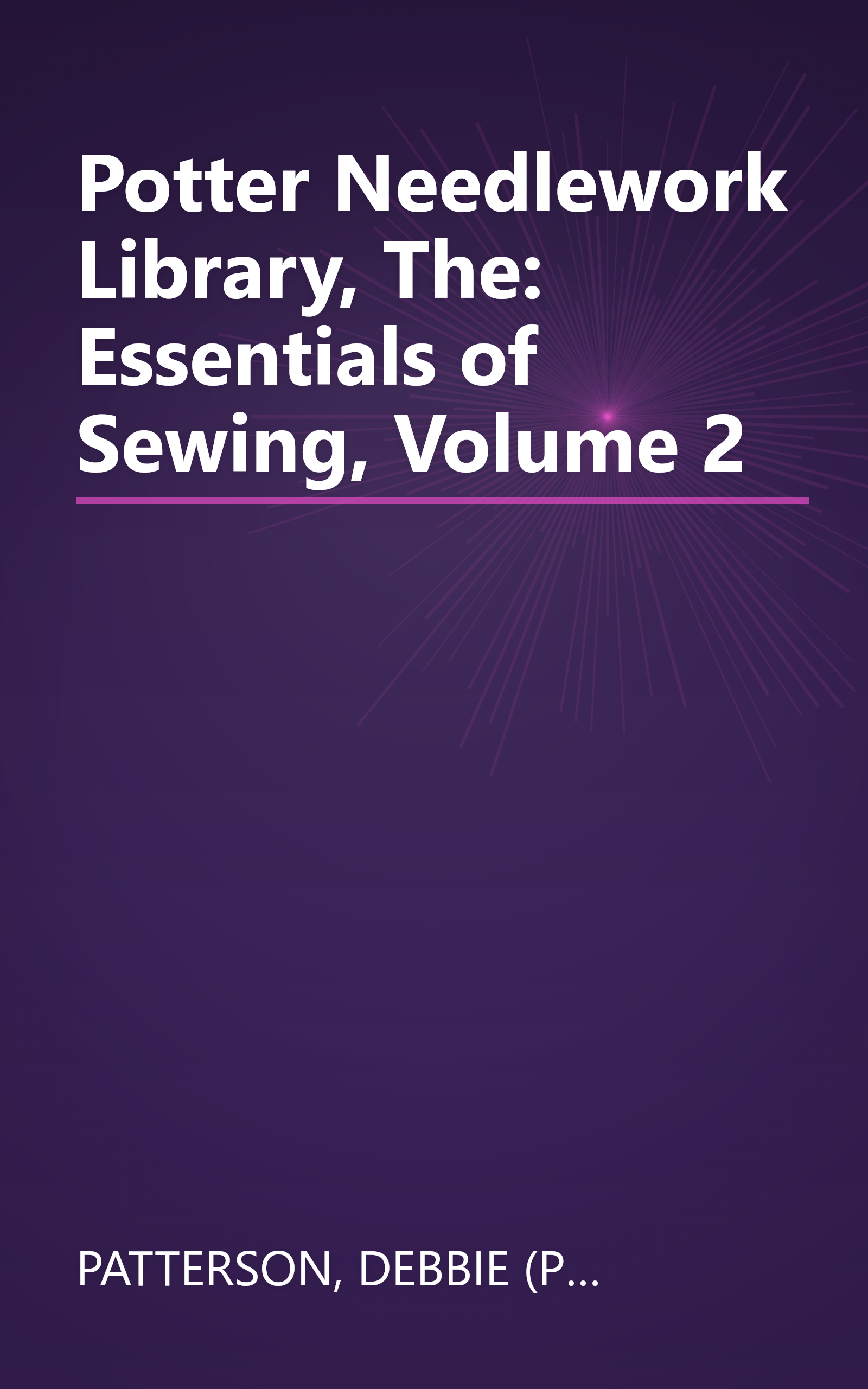 Potter Needlework Library, The: Essentials of Sewing, Volume 2 book cover