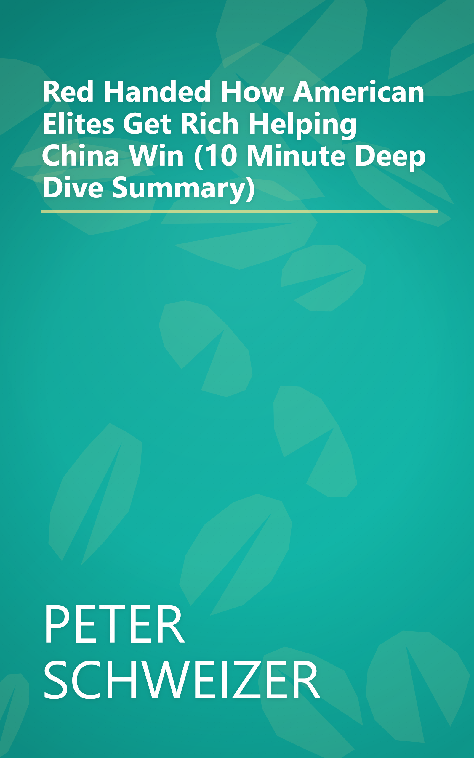 Red Handed  How American Elites Get Rich Helping China Win (10 Minute   Deep Dive Summary) book cover