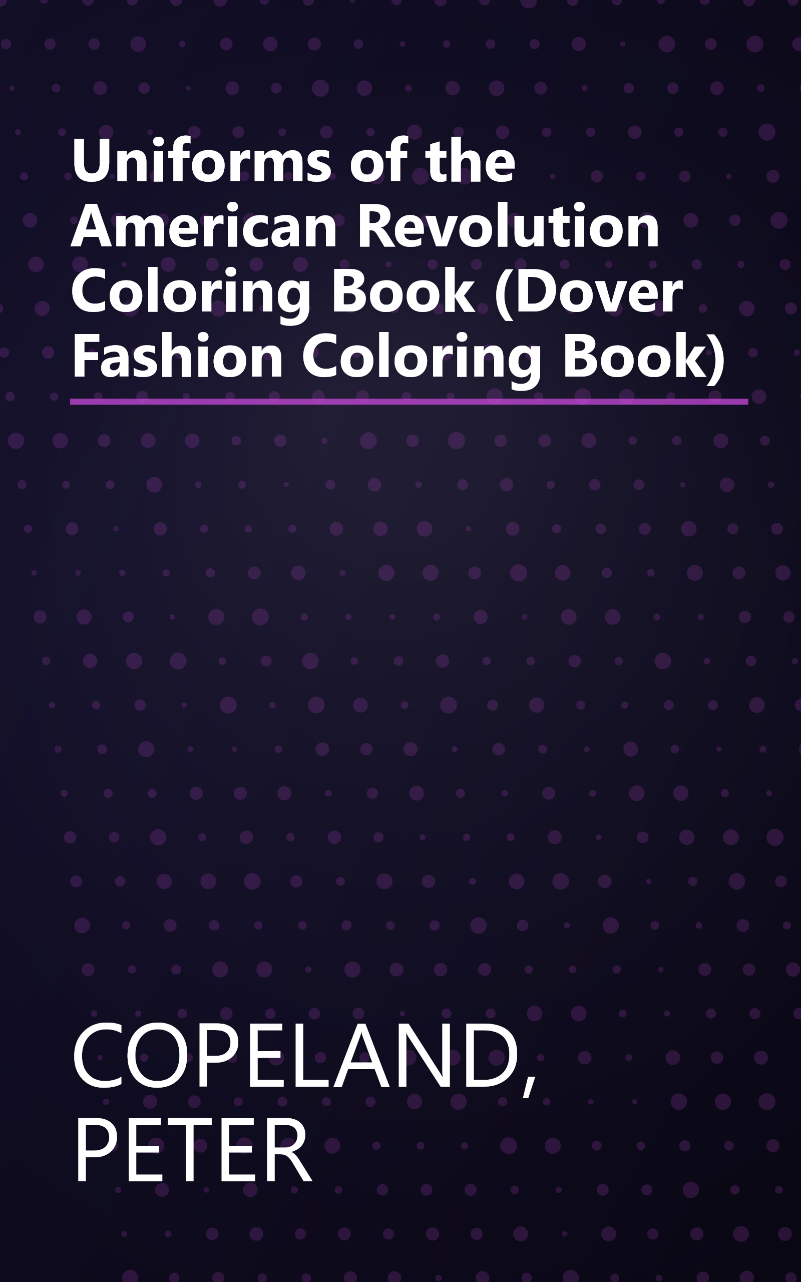 Uniforms of the American Revolution Coloring Book (Dover Fashion Coloring Book) book cover