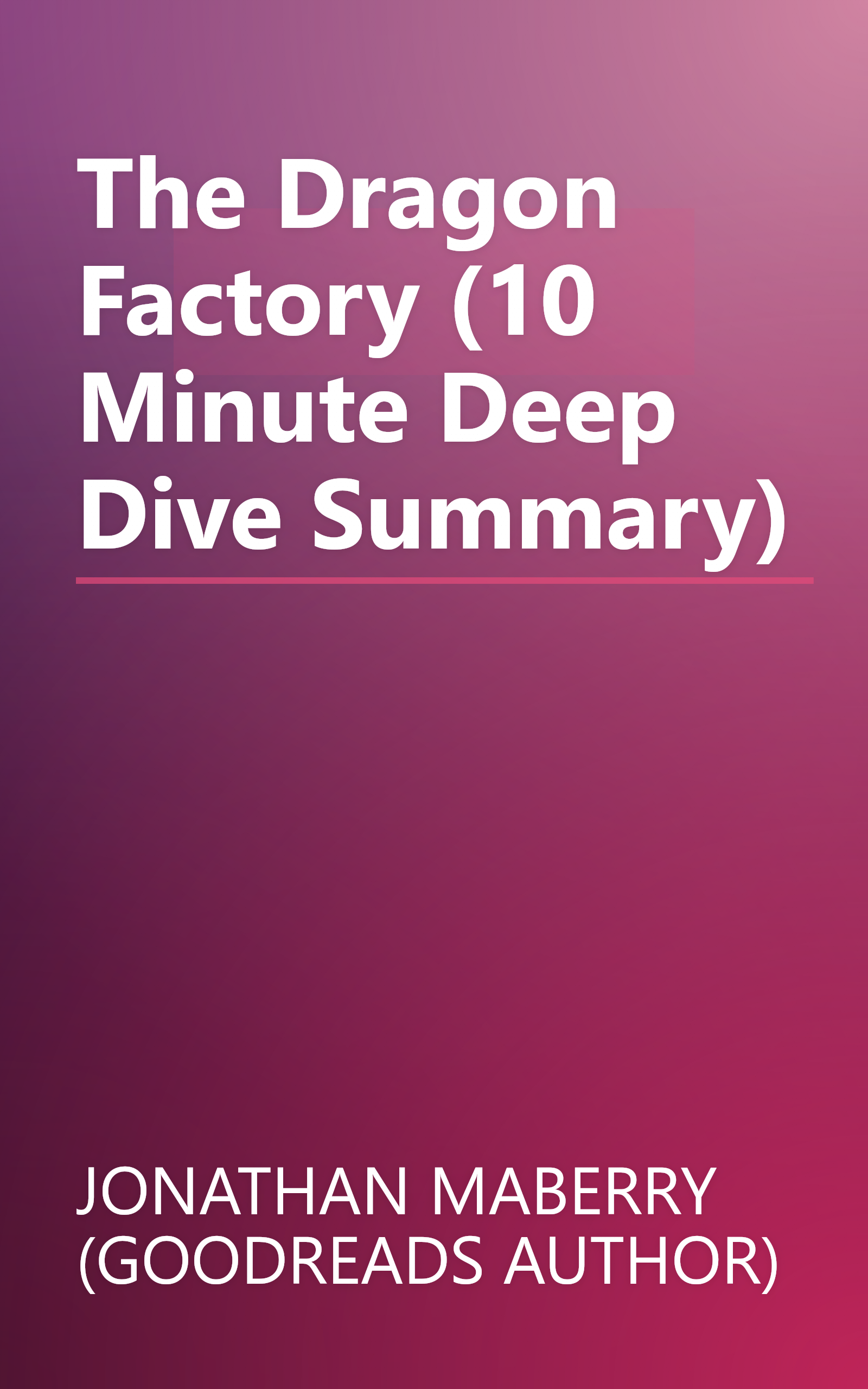 The Dragon Factory (10 Minute   Deep Dive Summary) book cover