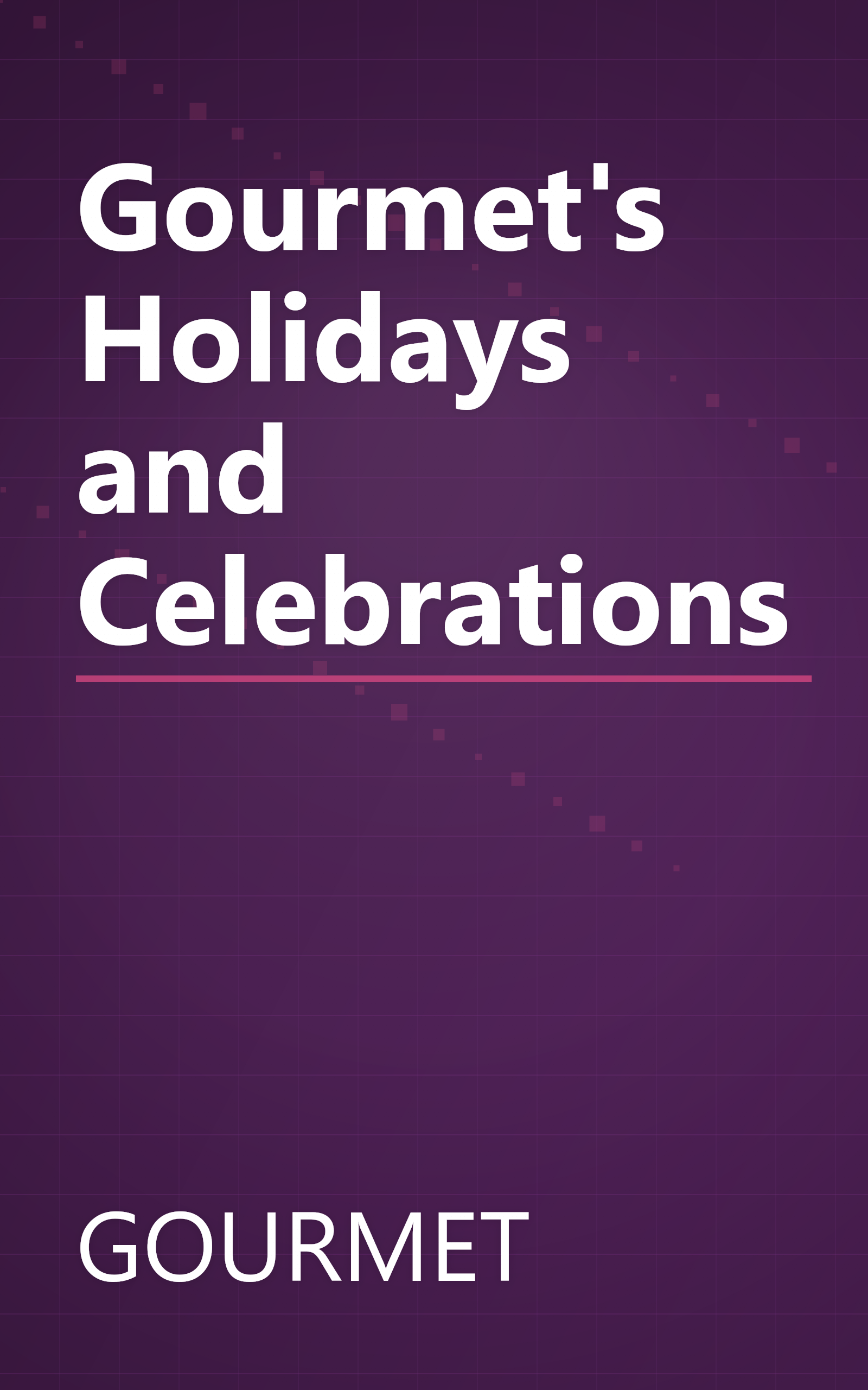 Gourmet's Holidays and Celebrations book cover