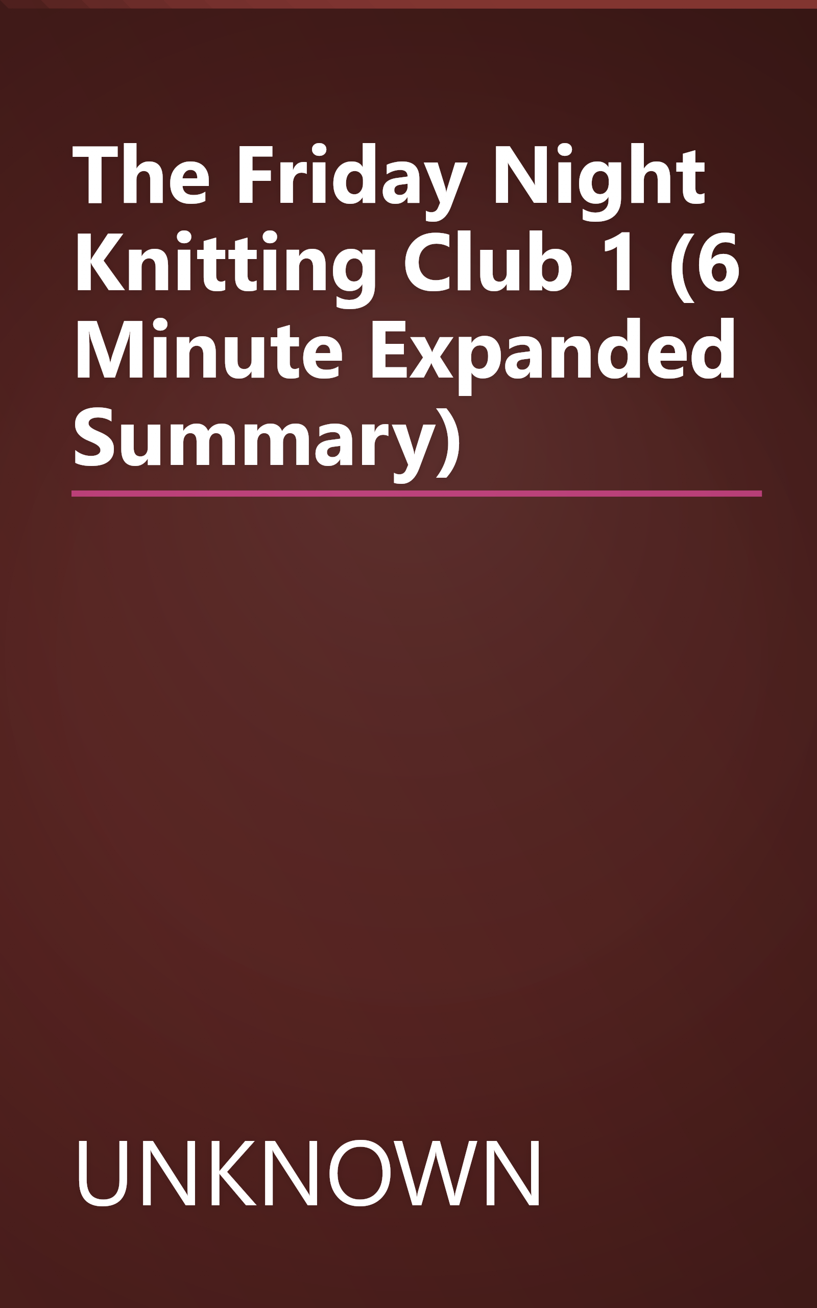 The Friday Night Knitting Club 1 (6 Minute   Expanded Summary) book cover