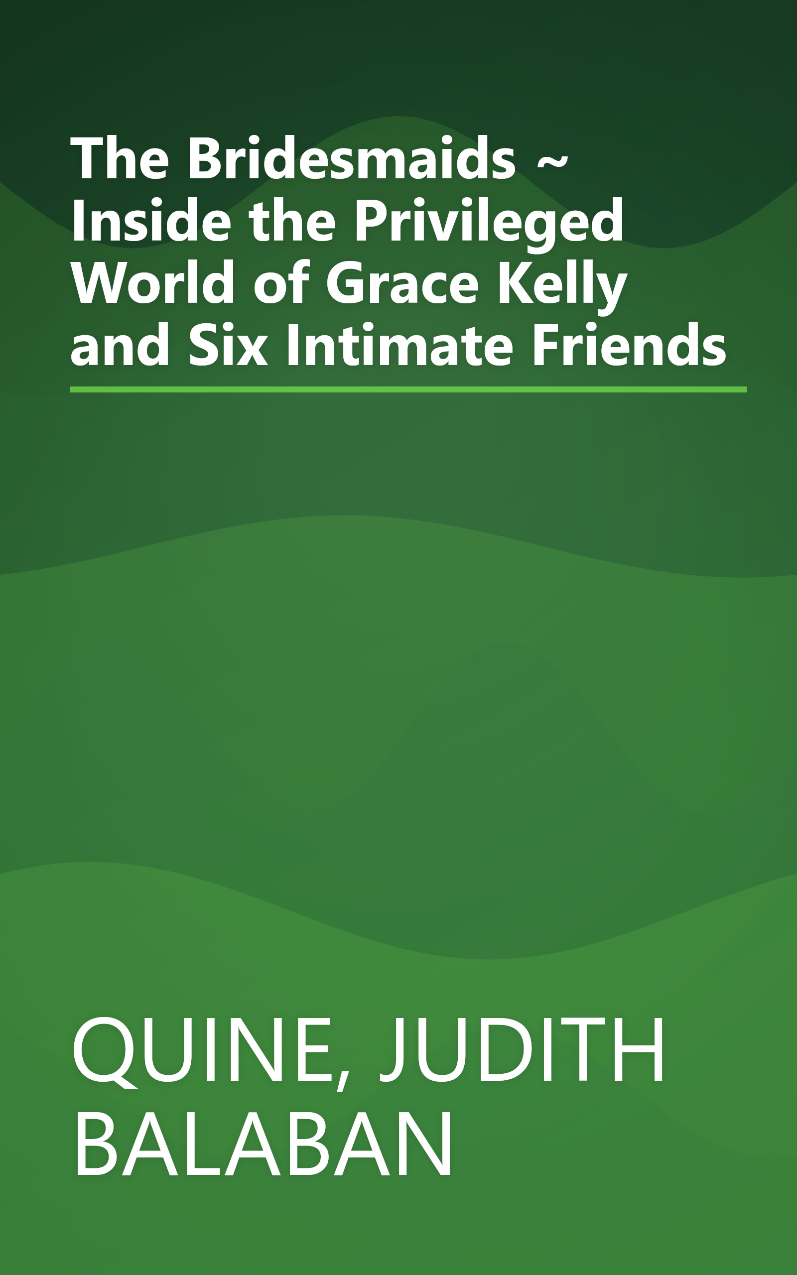 The Bridesmaids ~ Inside the Privileged World of Grace Kelly and Six Intimate Friends book cover