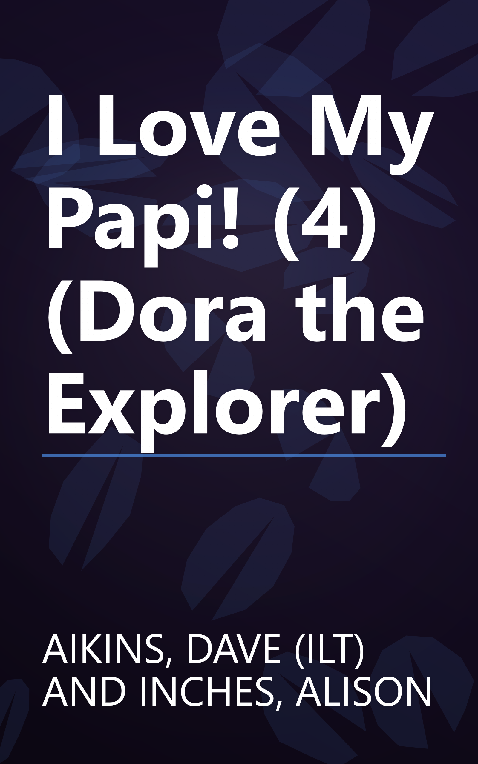 I Love My Papi! (4) (Dora the Explorer) book cover
