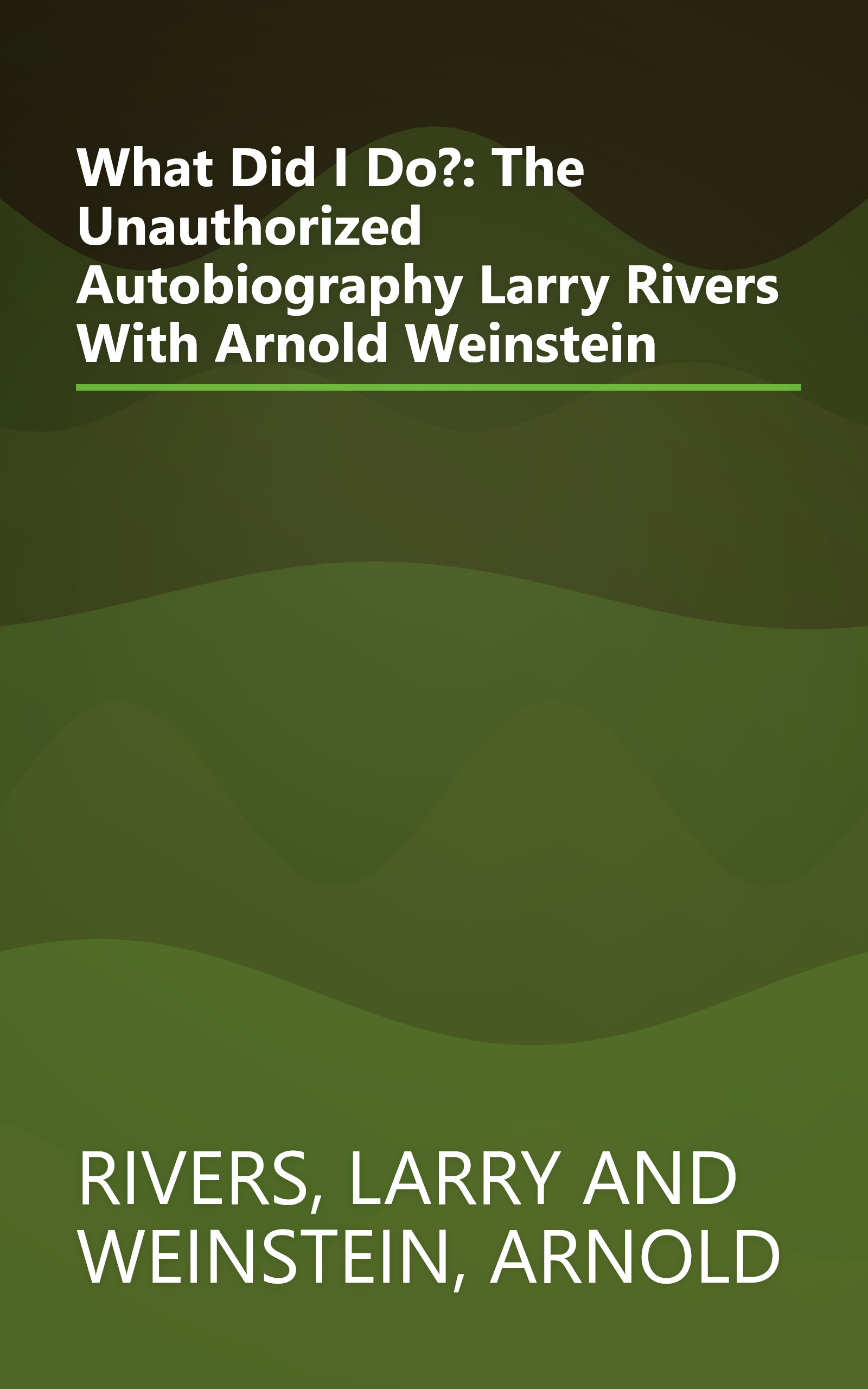 What Did I Do?: The Unauthorized Autobiography Larry Rivers With Arnold Weinstein book cover