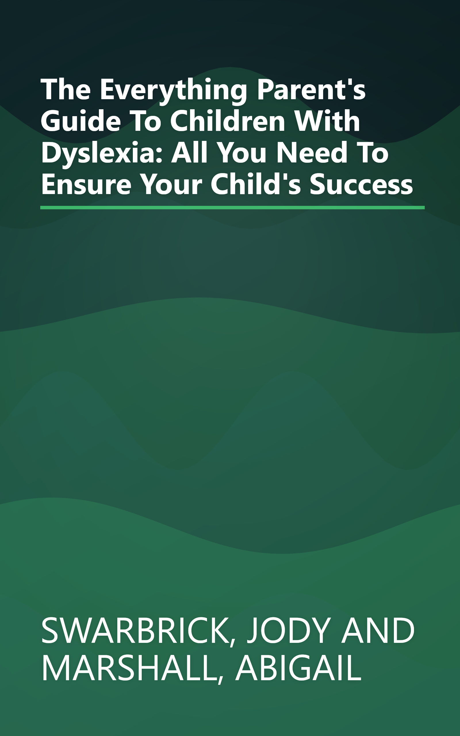 The Everything Parent's Guide To Children With Dyslexia: All You Need To Ensure Your Child's Success book cover