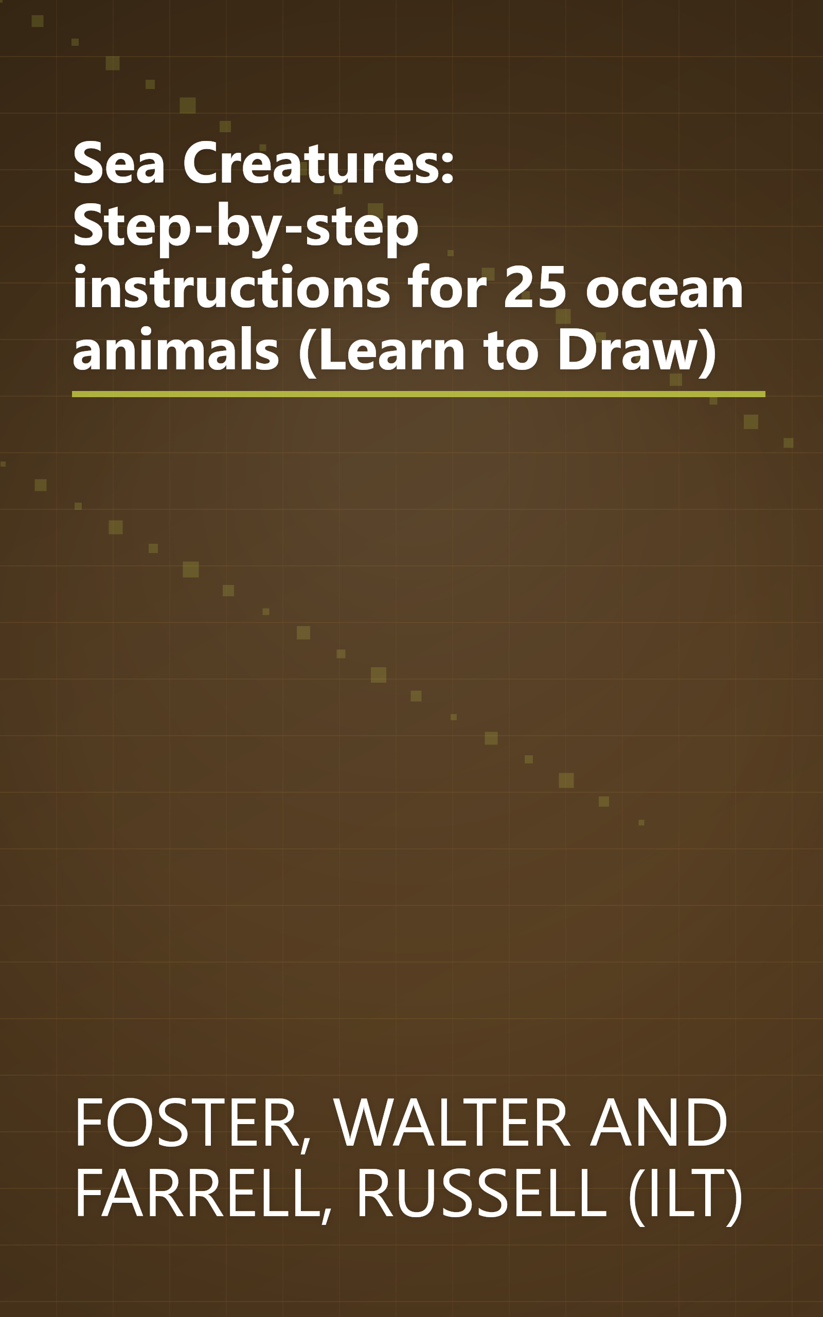 Sea Creatures: Step-by-step instructions for 25 ocean animals (Learn to Draw) book cover