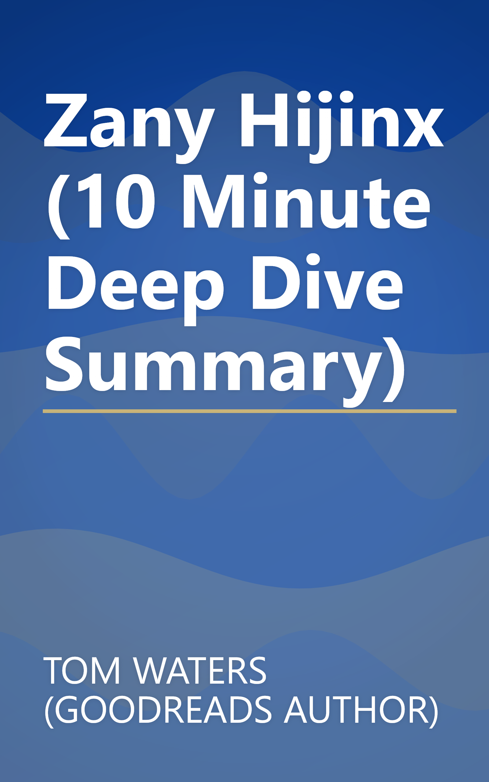 Zany Hijinx  (10 Minute   Deep Dive Summary) book cover