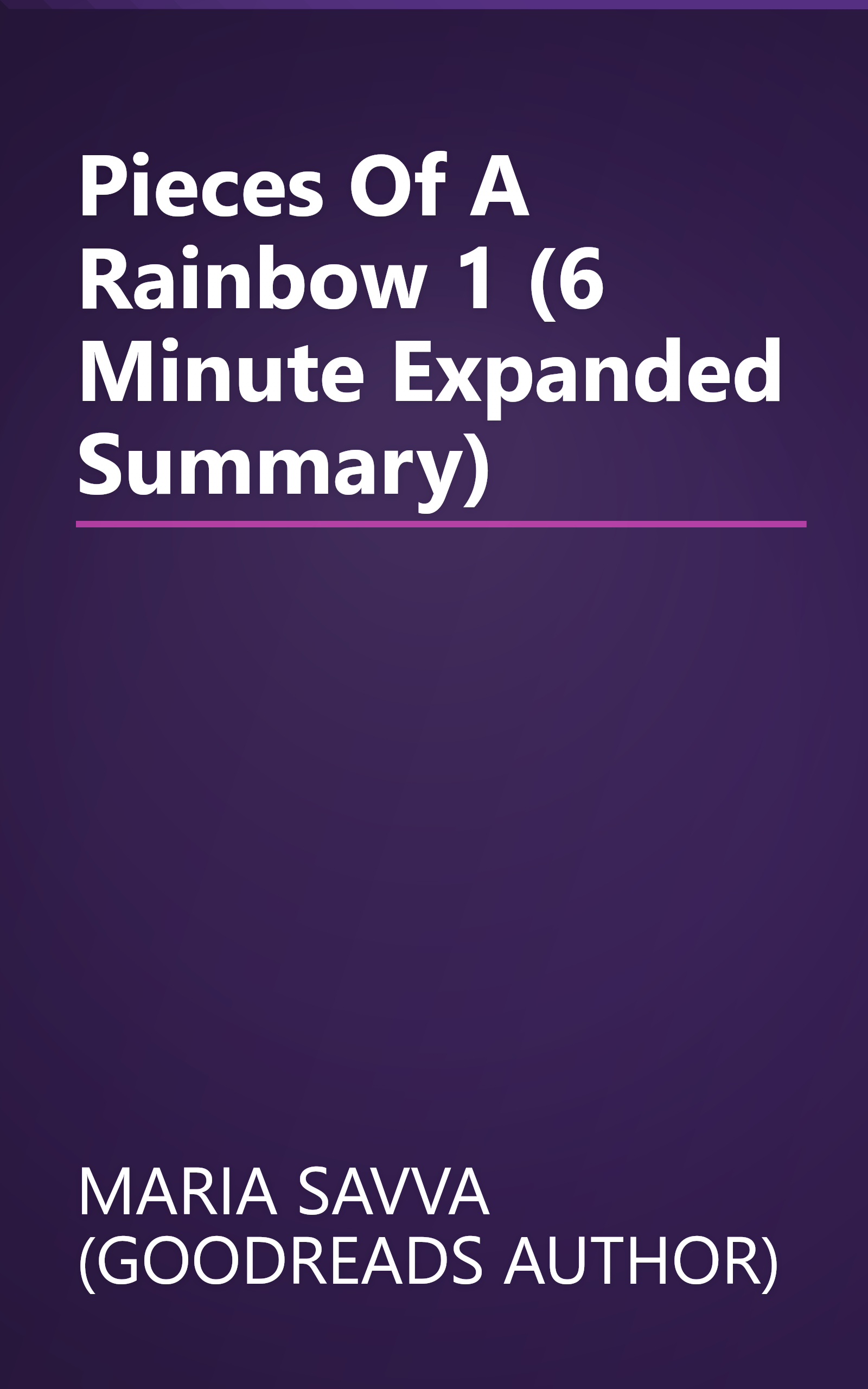 Pieces Of A Rainbow 1 (6 Minute   Expanded Summary) book cover