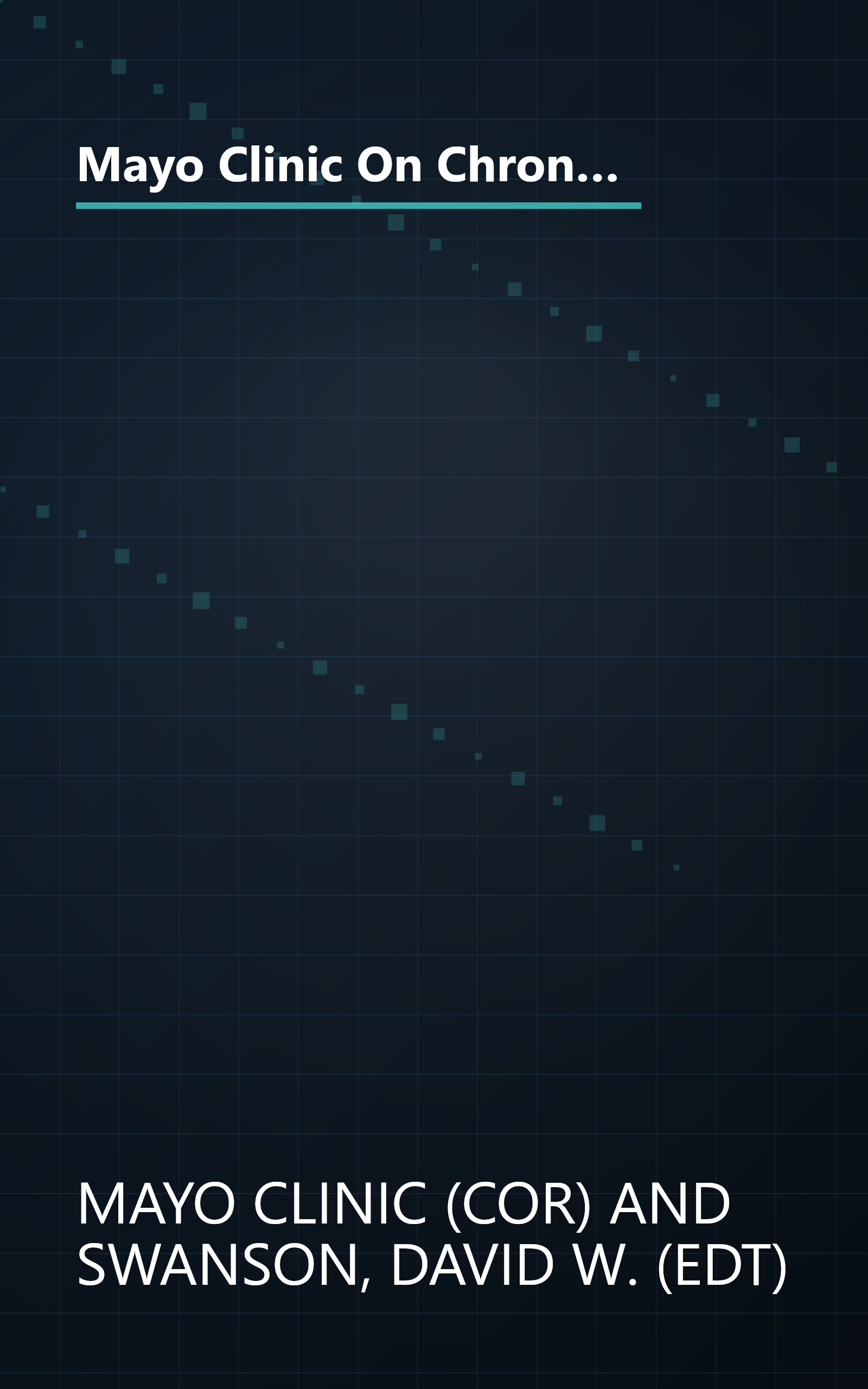 Mayo Clinic On Chronic Pain: Lead a More Active and Productive Life With Answers from the World-RenownedmayoClinic (Mayo Clinic on Health) book cover