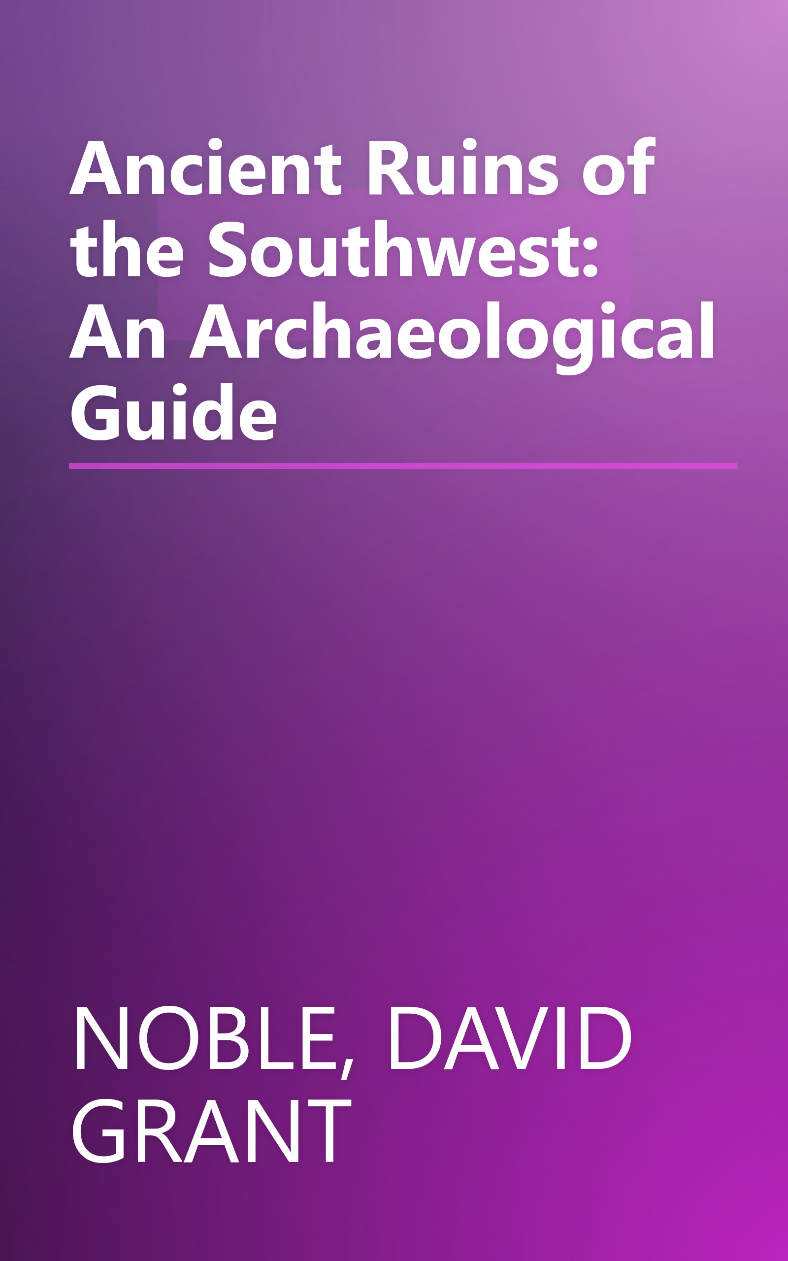 Ancient Ruins of the Southwest: An Archaeological Guide book cover