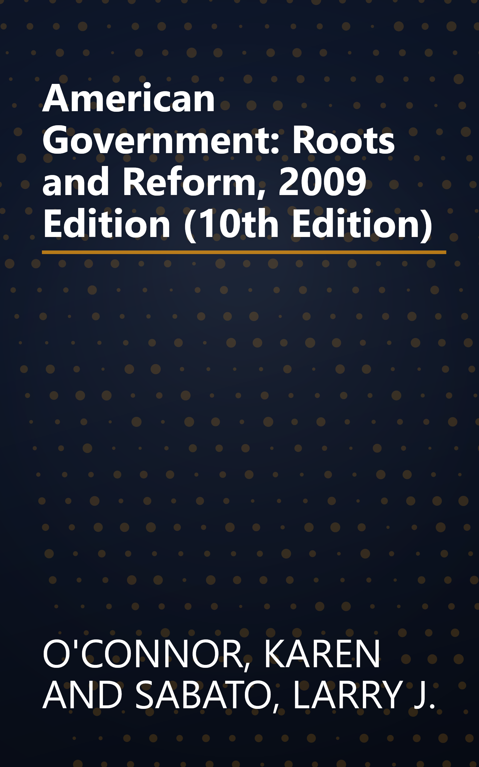 American Government: Roots and Reform, 2009 Edition (10th Edition) book cover