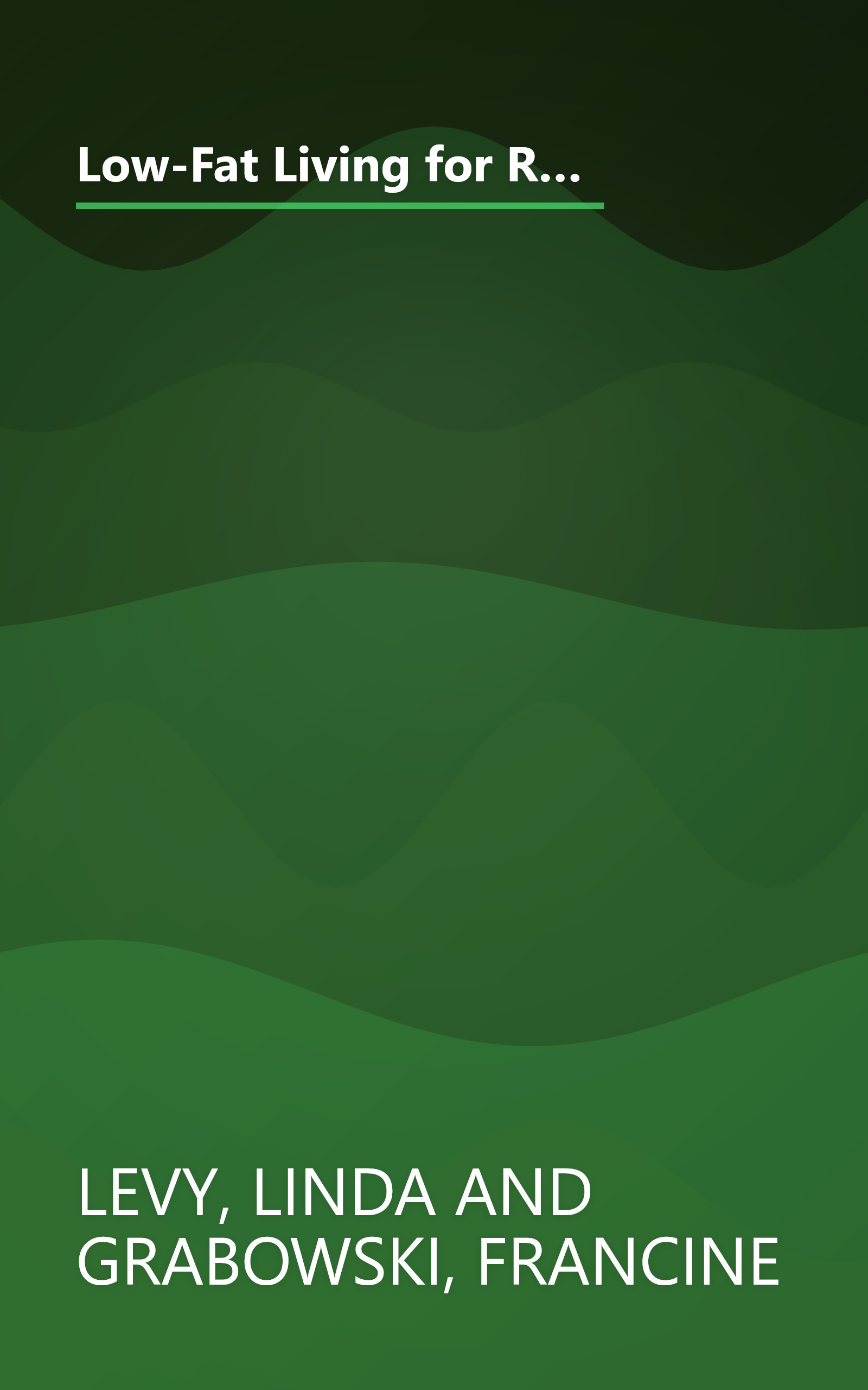 Low-Fat Living for Real People, Updated & Expanded: Educates lay people on making sound nutritional decisions that will stay with them for a lifetime. --American Dietetic Association book cover