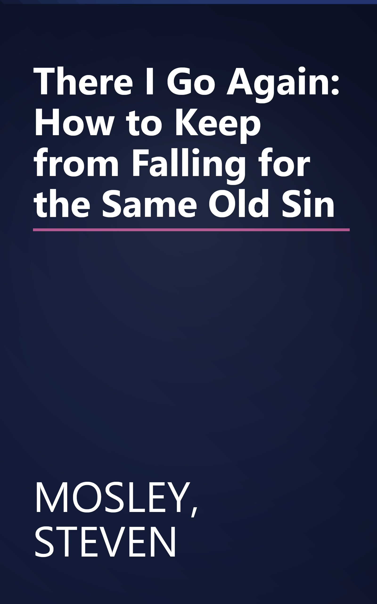 There I Go Again: How to Keep from Falling for the Same Old Sin book cover